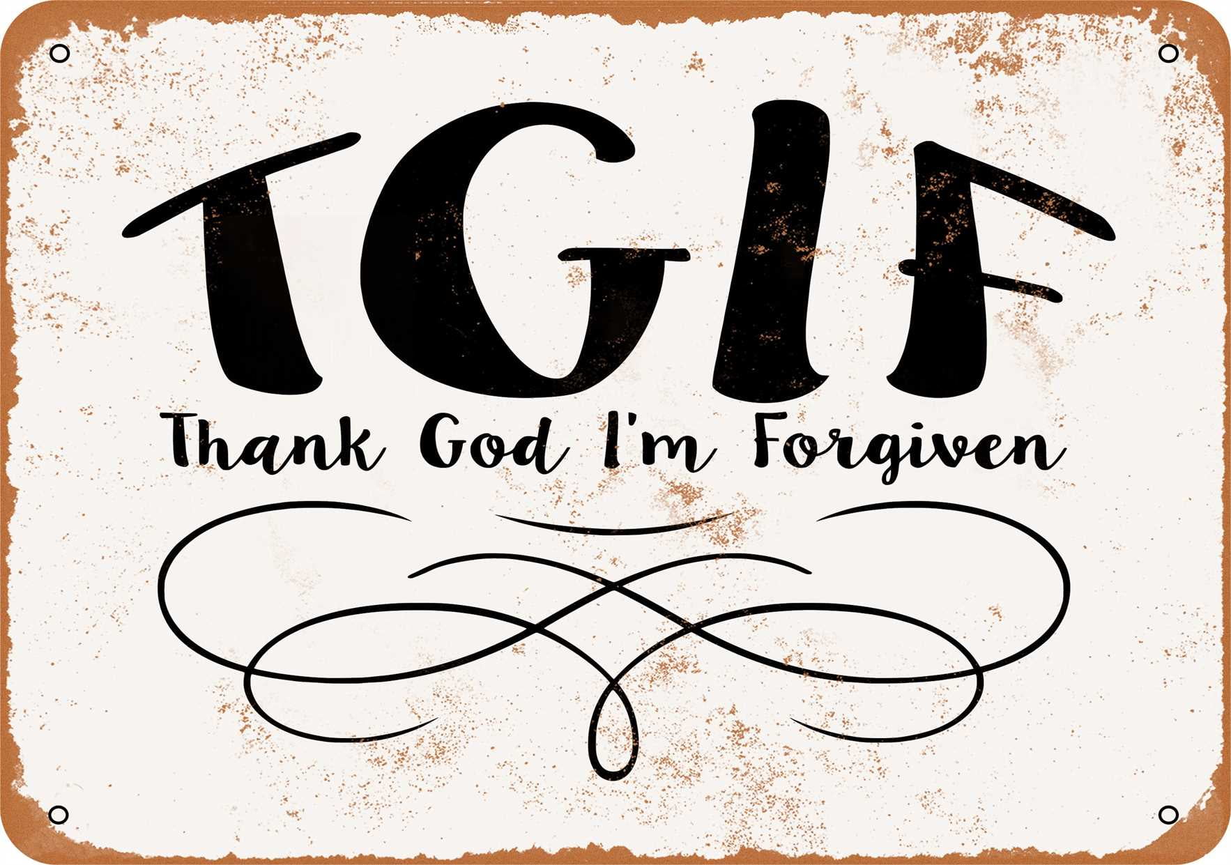 7 x 10 METAL SIGN - T G I F Thank God I'm Forgiven - Vintage Rusty Look ...