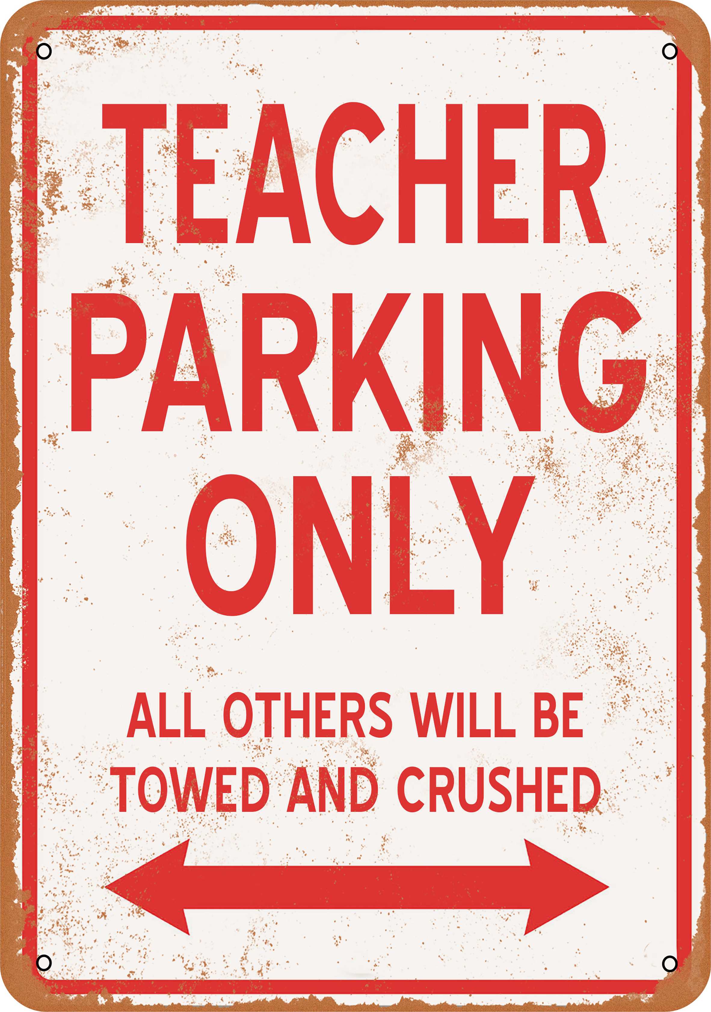 7 x 10 METAL SIGN - TEACHER PARKING ONLY - Vintage Rusty Look - Walmart.com