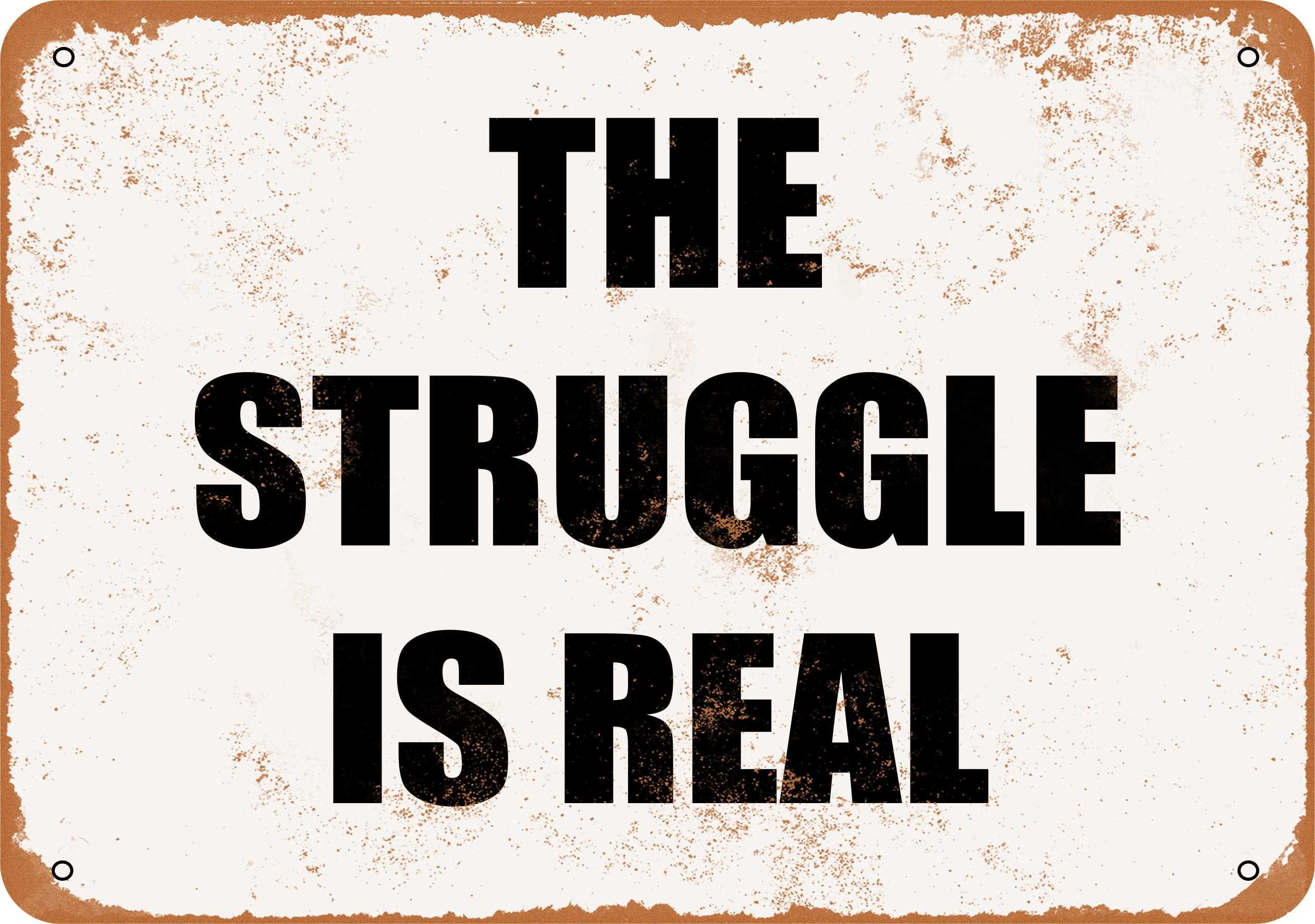 7 x 10 METAL SIGN - THE STRUGGLE IS REAL - Vintage Rusty Look - Walmart.com