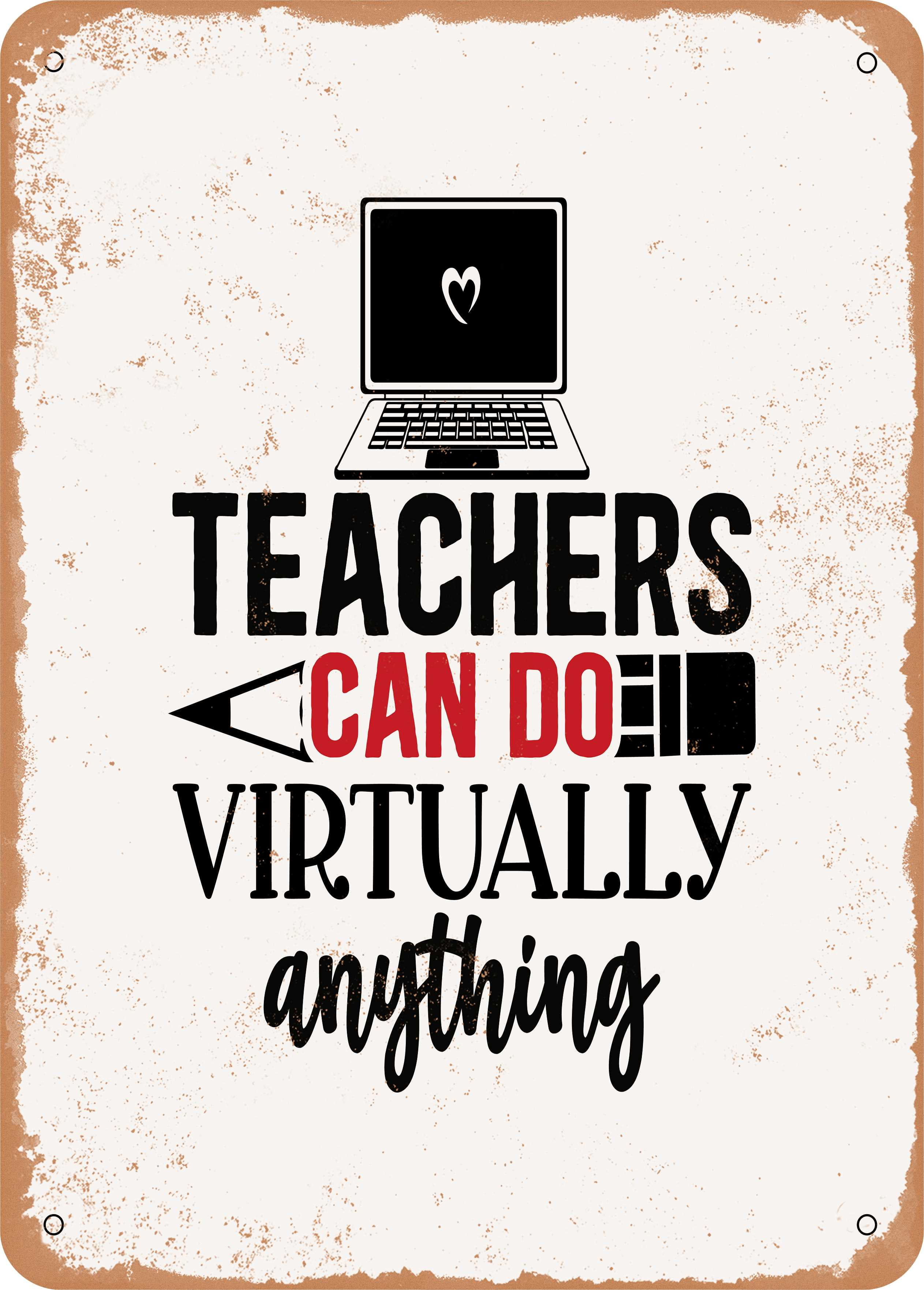 7 x 10 METAL SIGN - Teachers Can Do Virtually Anything - Vintage Rusty ...
