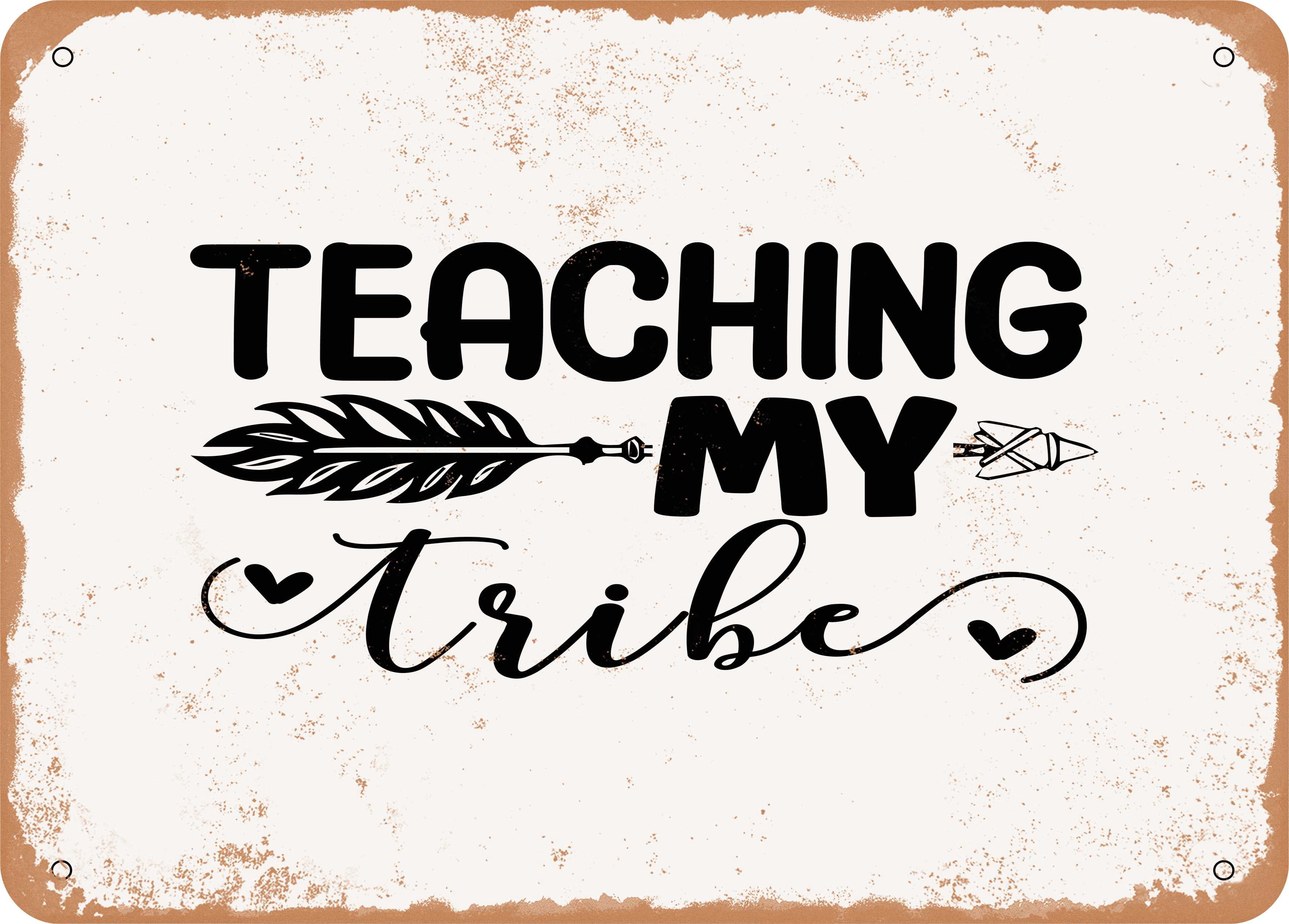 7 x 10 METAL SIGN - Teaching My Tribe - 3 - Vintage Rusty Look ...