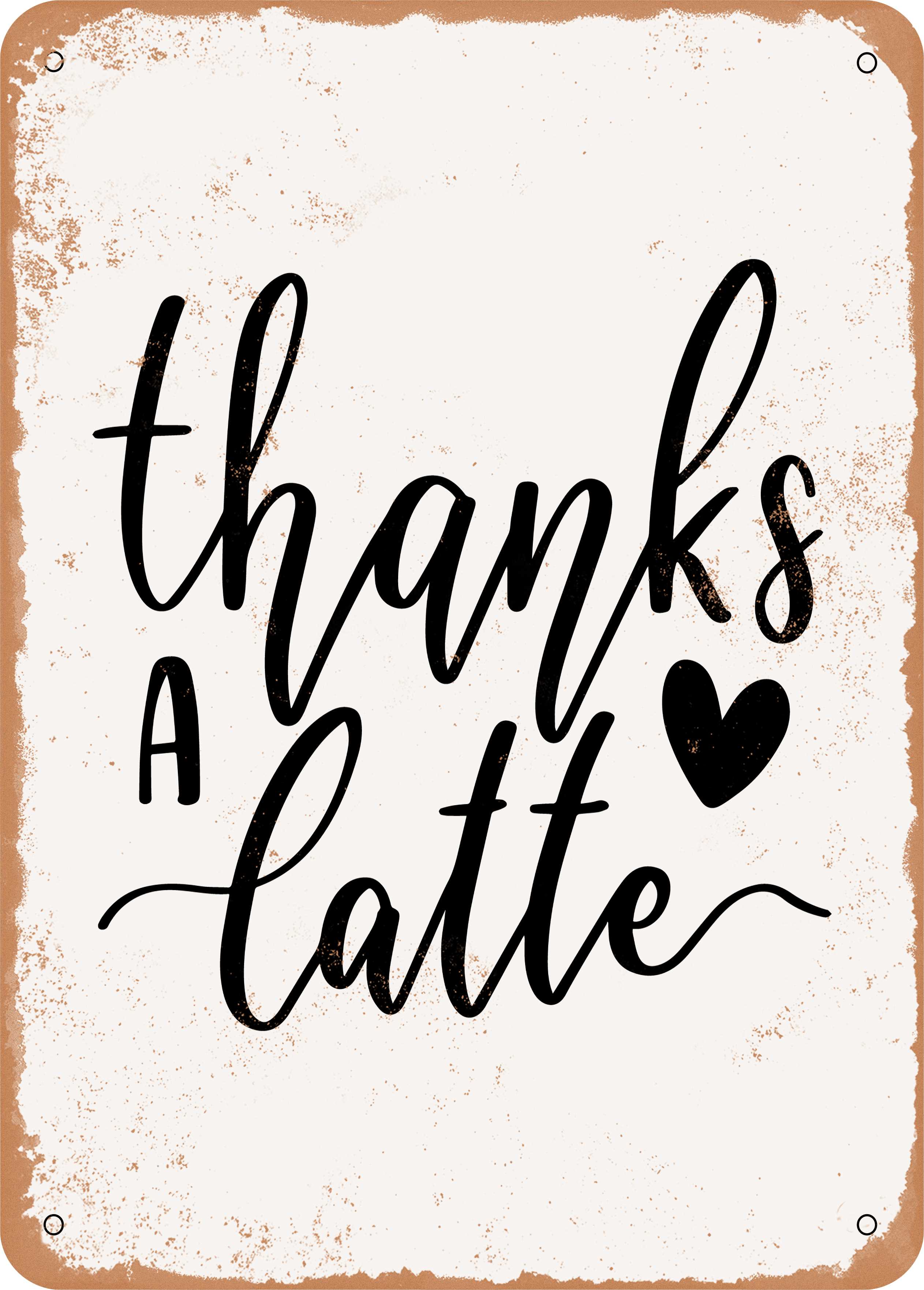 7 x 10 METAL SIGN - Thanks a Latte V2 - 2 - Vintage Rusty Look ...