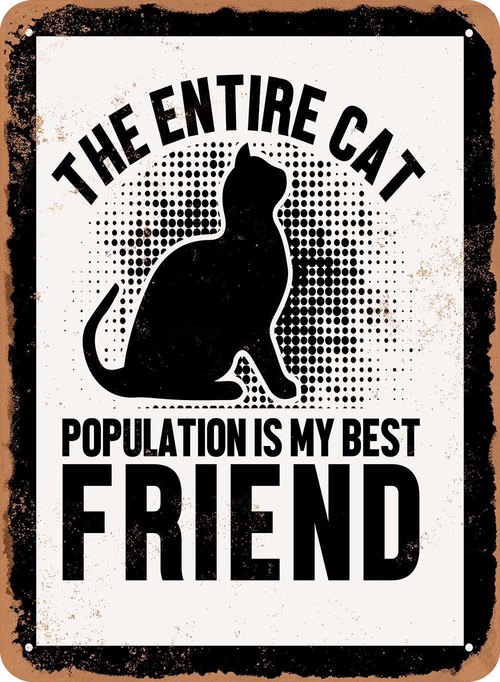 7 x 10 METAL SIGN - The Entire Cat Population is My Best friend ...