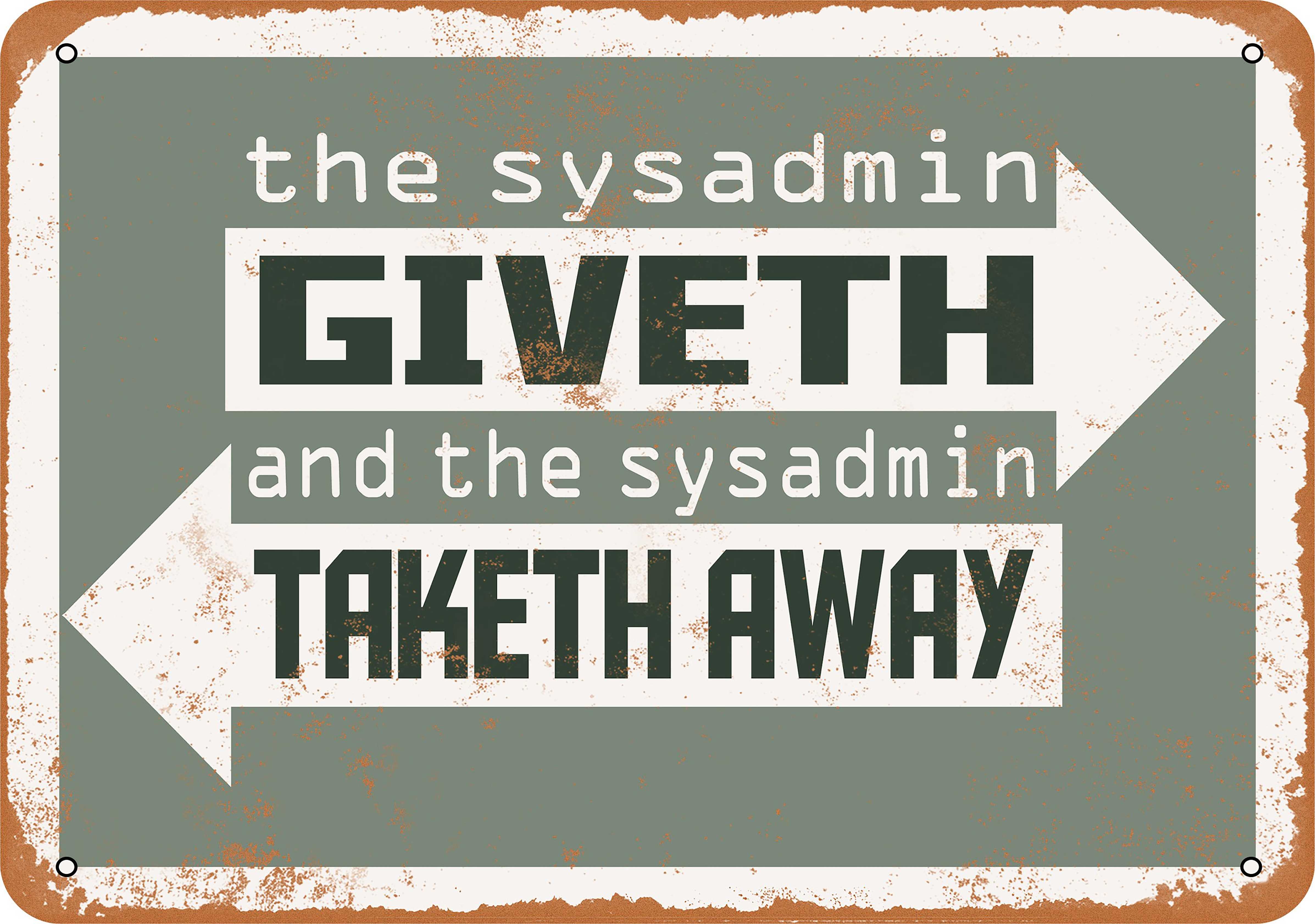 7 x 10 METAL SIGN - The Sysadmin Taketh Away - Vintage Rusty Look ...