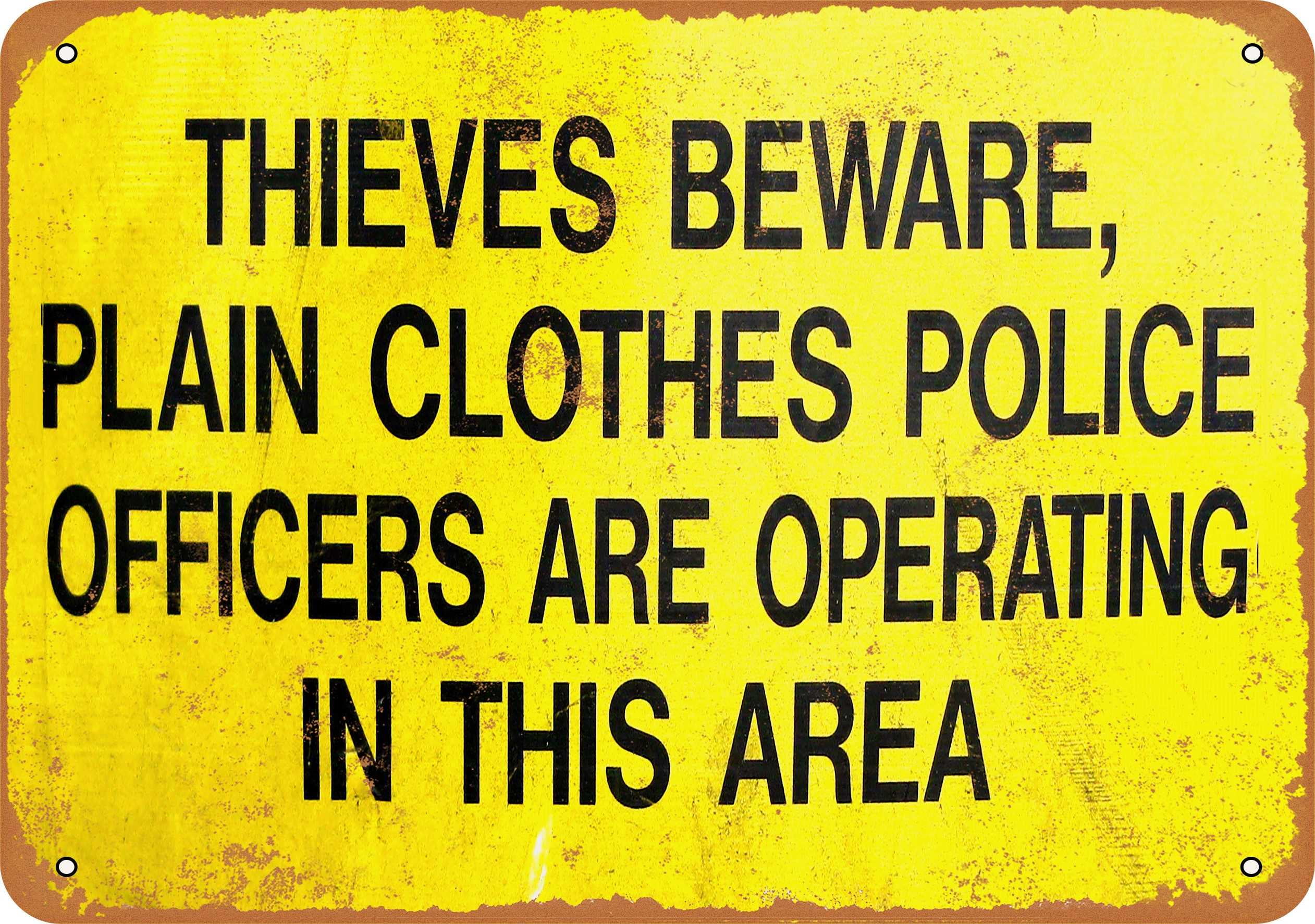 7 x 10 METAL SIGN - Thieves Beware of Plain Clothes Police Officers ...