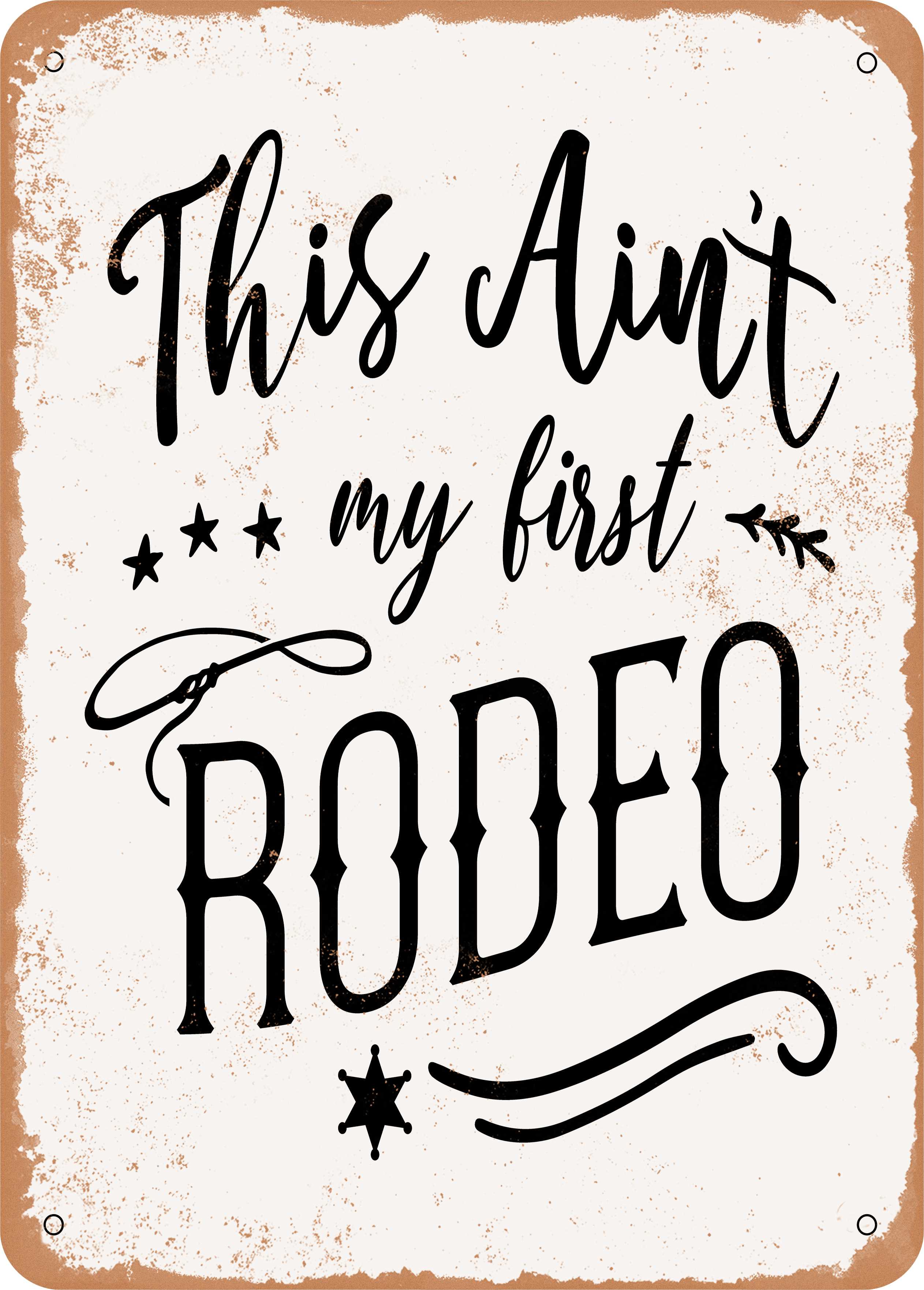 7 x 10 METAL SIGN - This Ain't My First Rodeo - 2 - Vintage Rusty Look ...