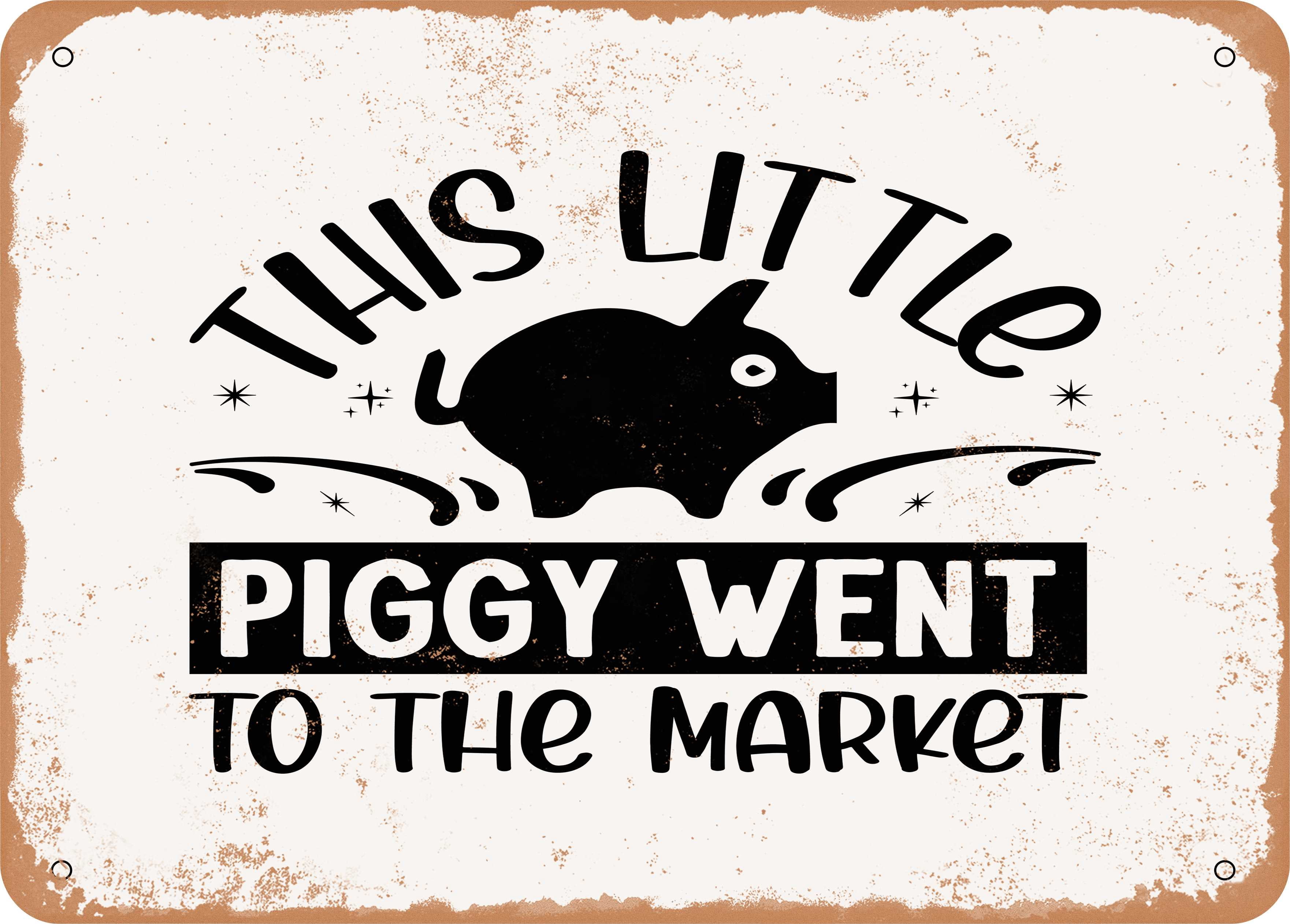 7 x 10 METAL SIGN - This Little Piggy Went to the Market - Vintage ...