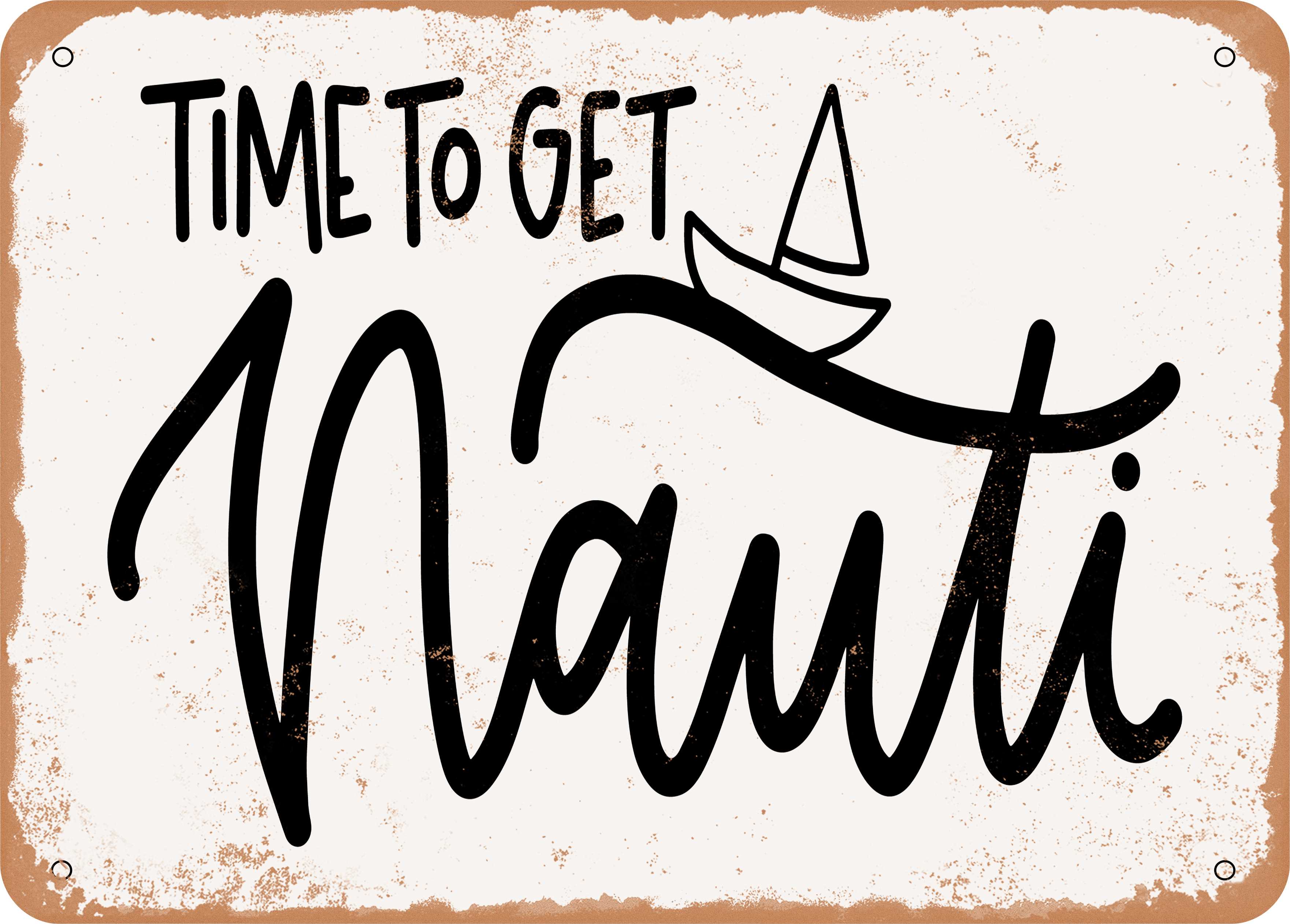 7 x 10 METAL SIGN - Time to Get Nauti - Vintage Rusty Look - Walmart.com