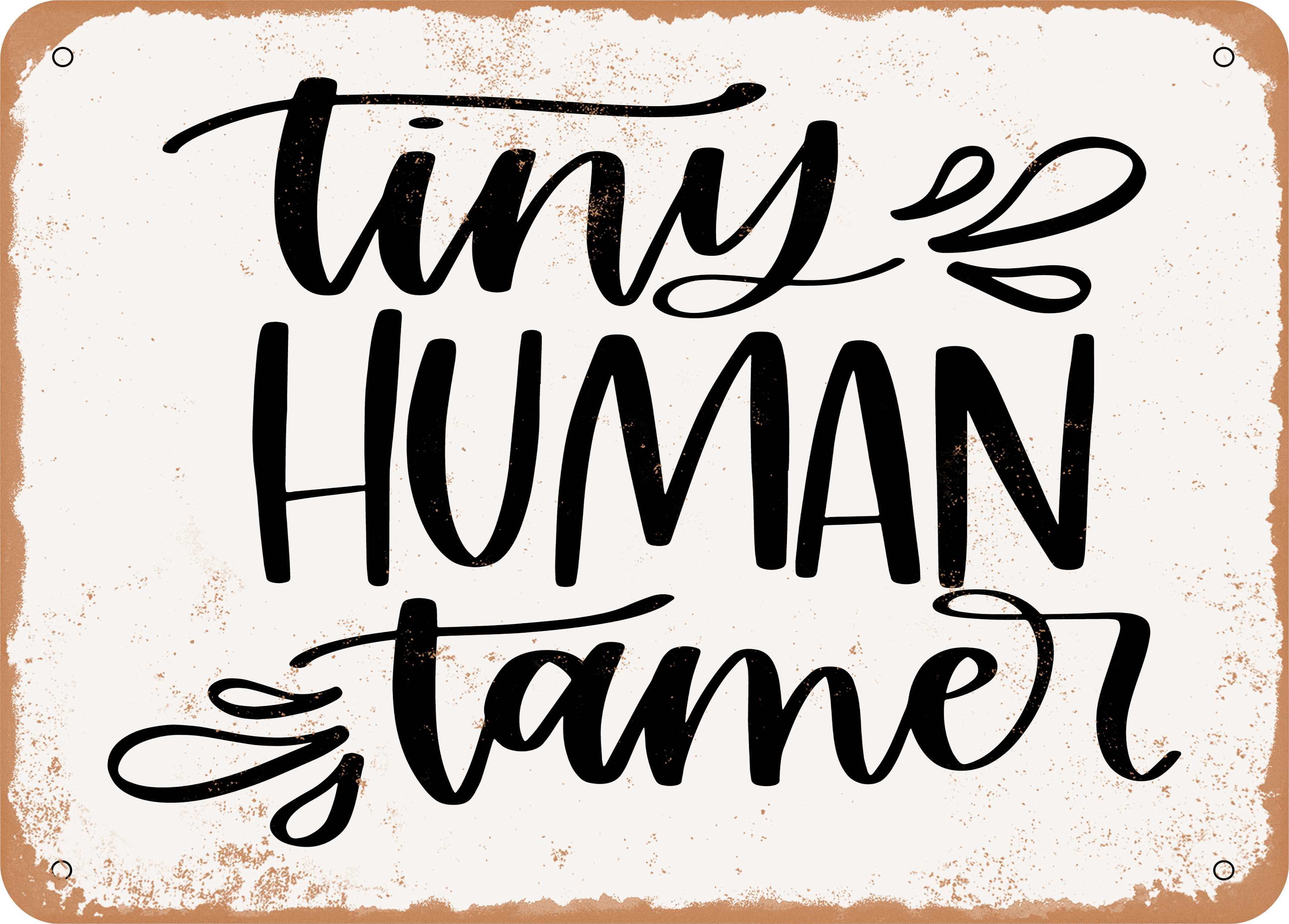 7 x 10 METAL SIGN - Tiny Human Tamer - Vintage Rusty Look - Walmart.com