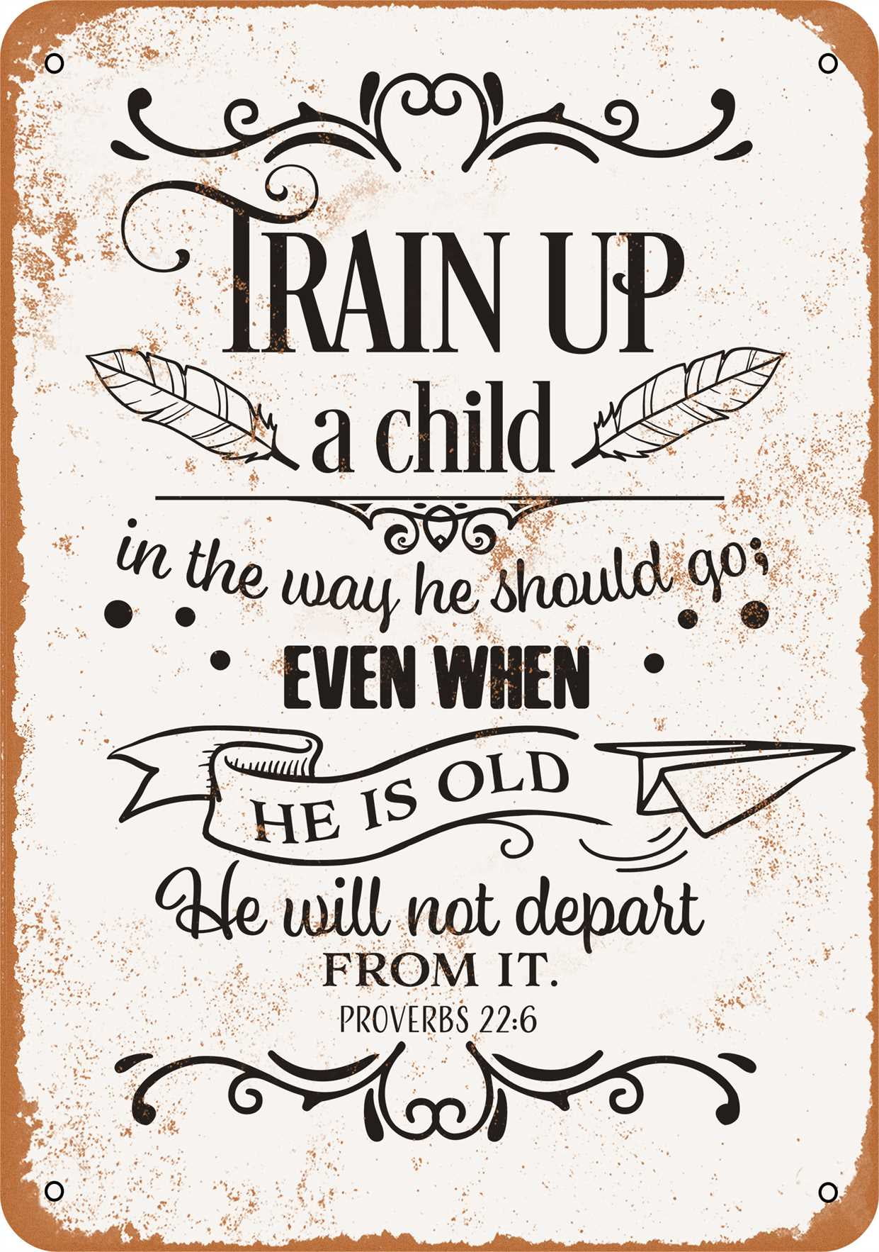 7 x 10 METAL SIGN - Train Up a Child Bible Verse Proverbs 22:6 ...