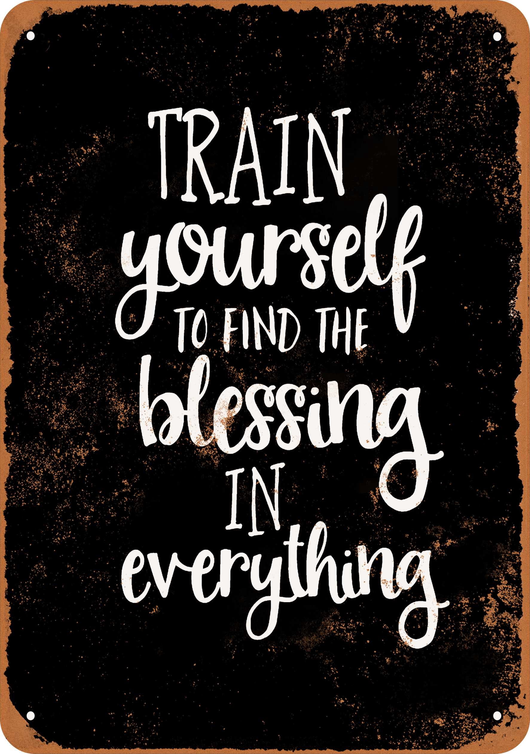 7 x 10 METAL SIGN - Train Yourself to Find Blessing In Everything (Dark ...