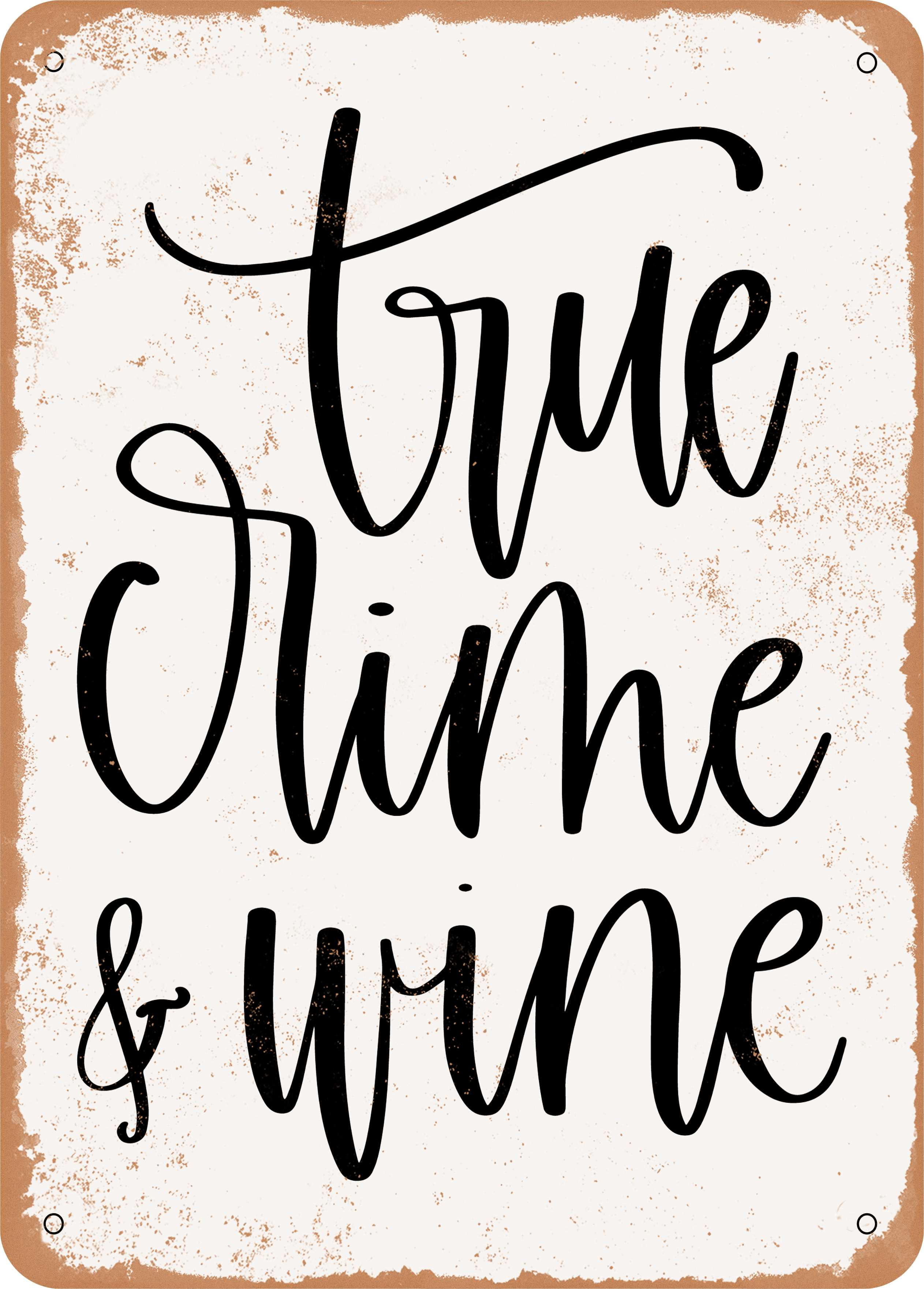 7 x 10 METAL SIGN - True Crime and Wine - Vintage Rusty Look - Walmart.com