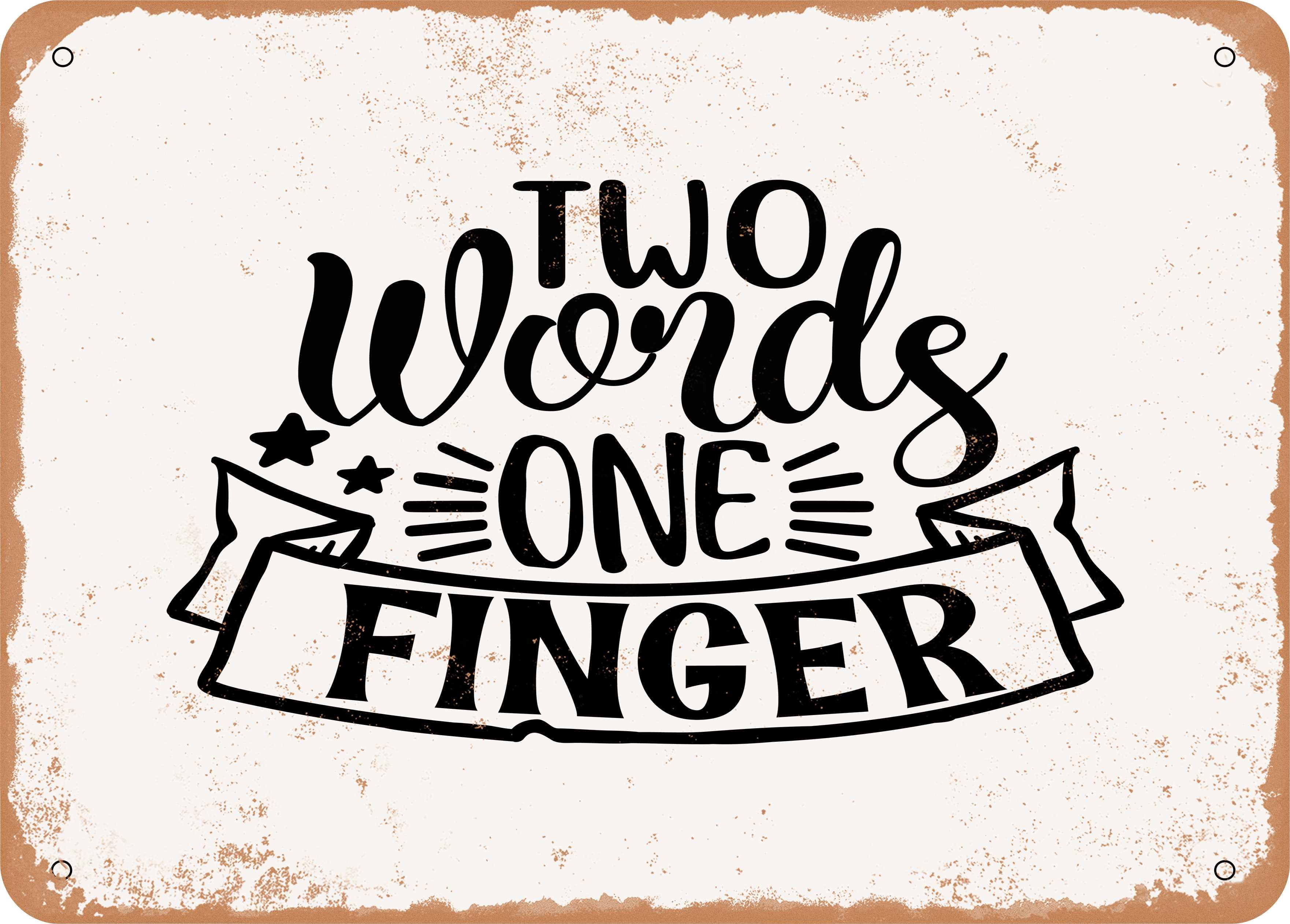 7 x 10 METAL SIGN - Two Words One Finger - Vintage Rusty Look - Walmart.com