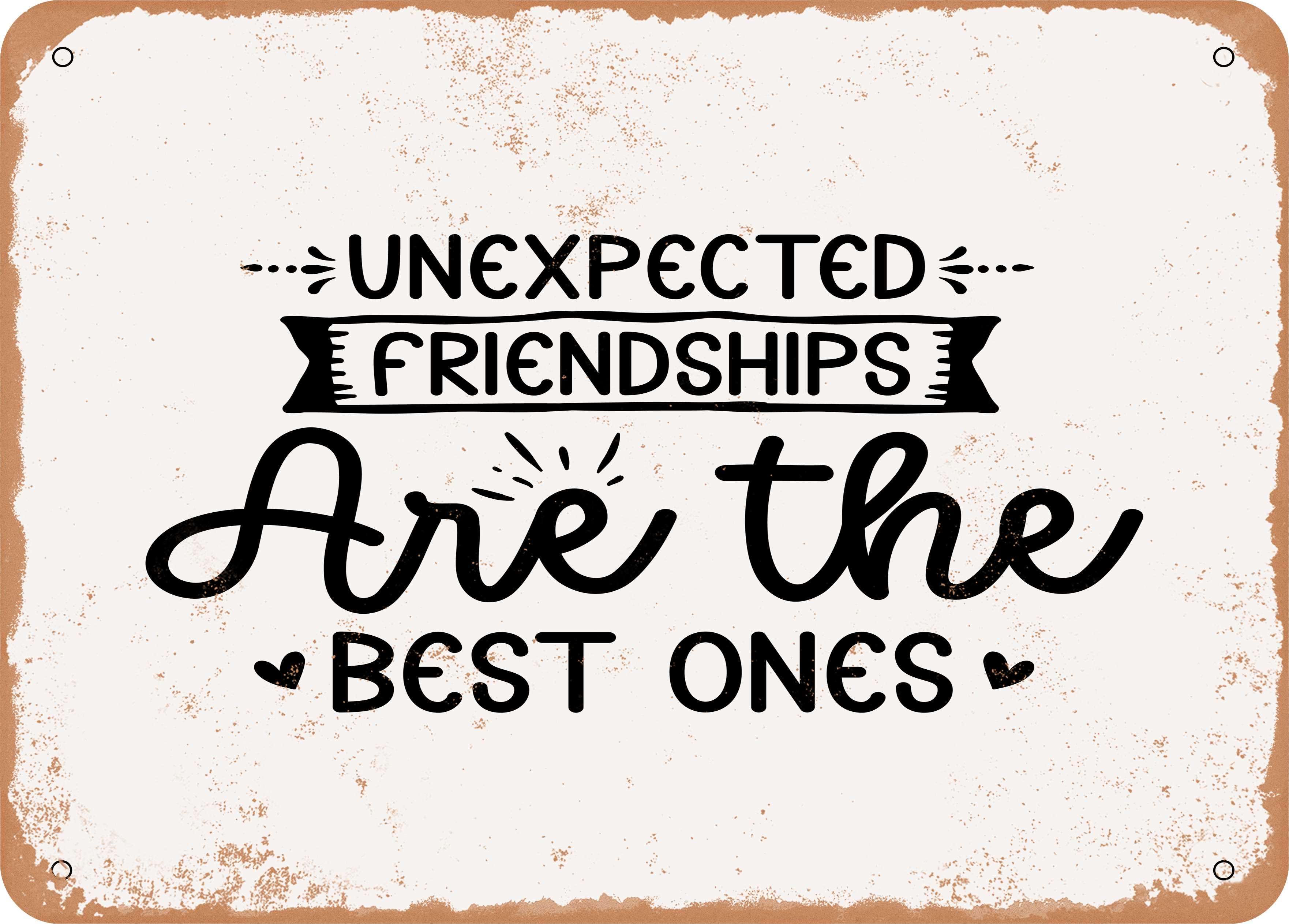 7 x 10 METAL SIGN - Unexpected Friendships Are the Best Ones - Vintage ...