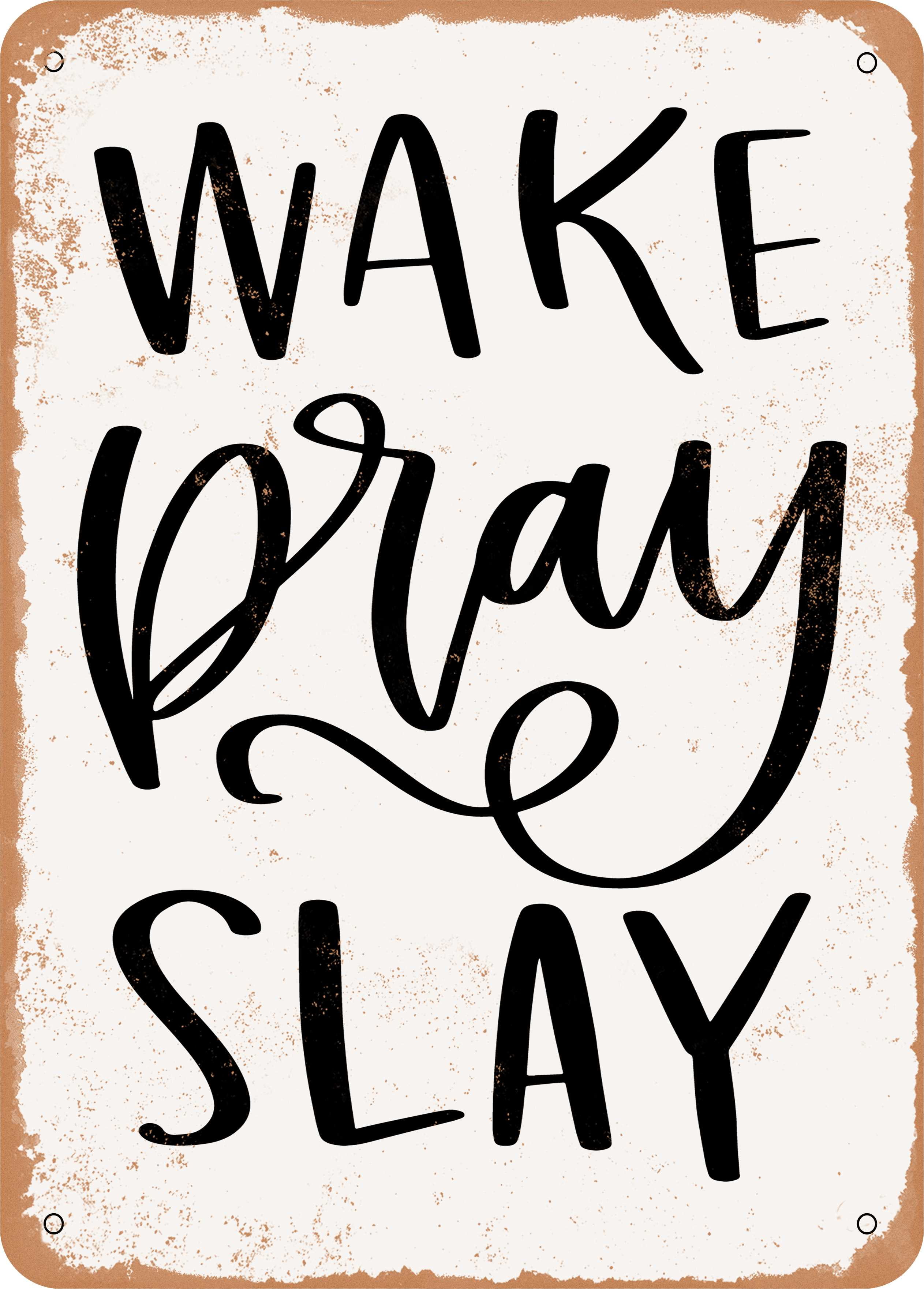 7 x 10 METAL SIGN - Wake Pray Slay - Vintage Rusty Look - Walmart.com