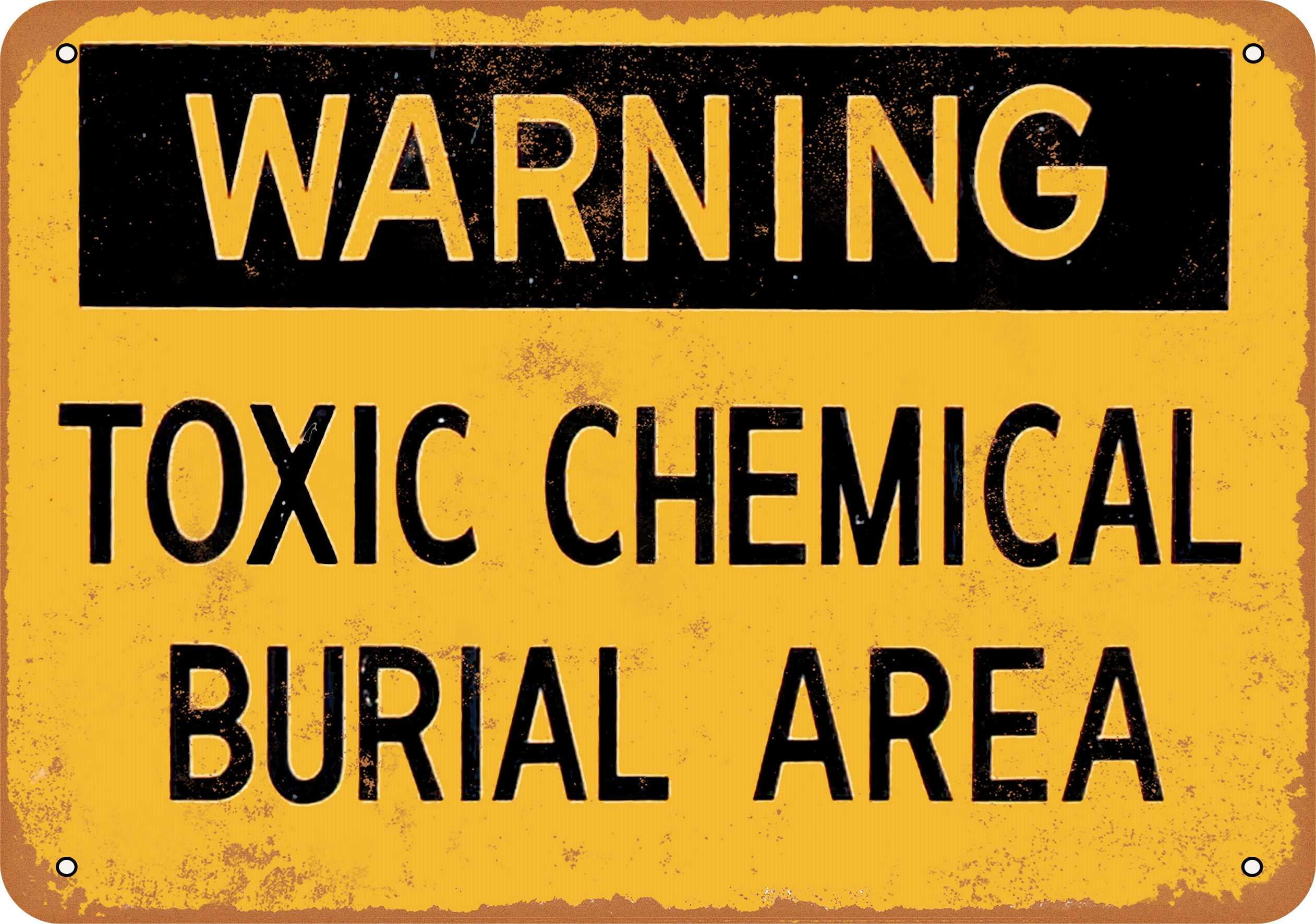 7 x 10 METAL SIGN - Warning Toxic Chemical Burial Area - Vintage Rusty ...