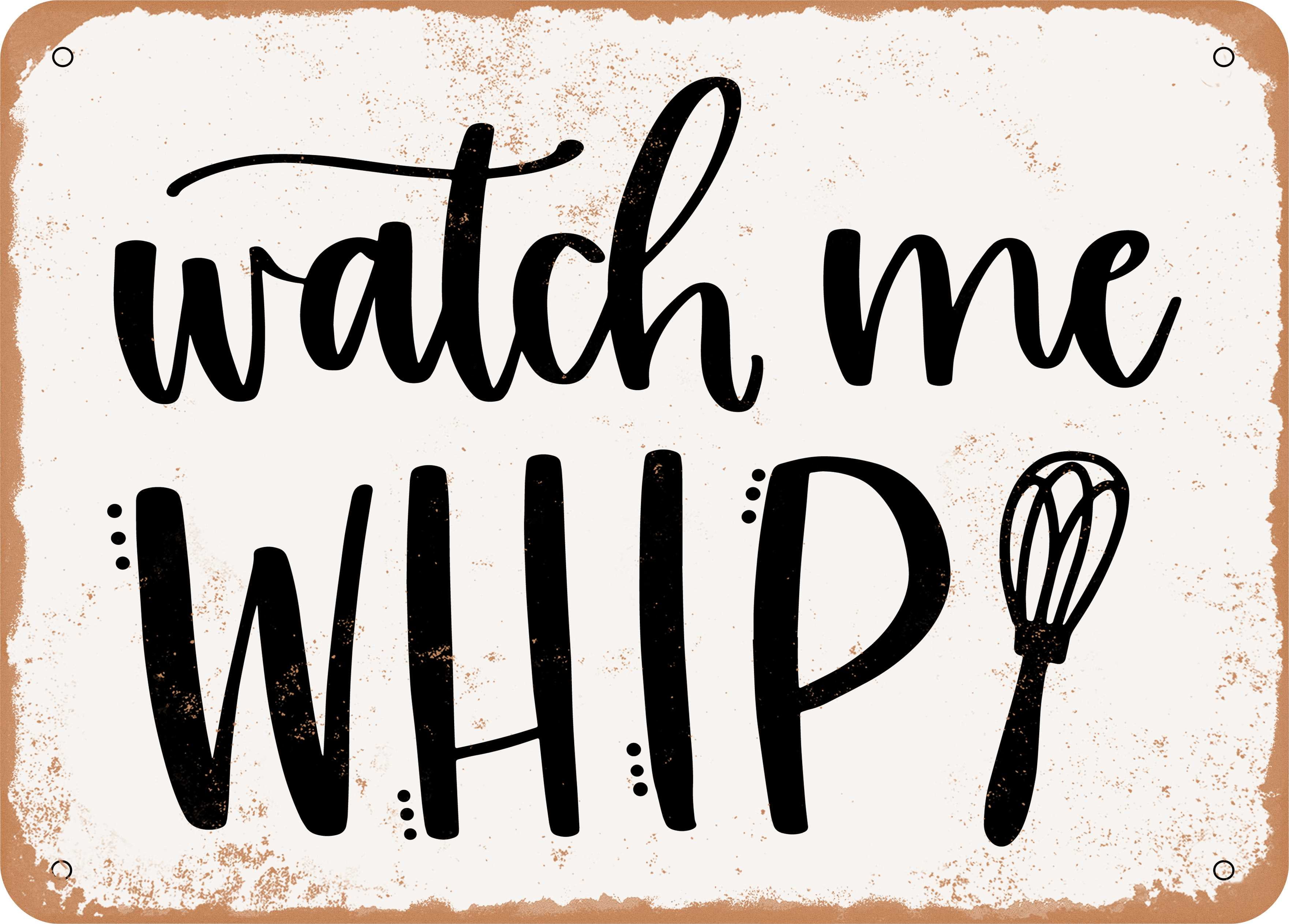 7 x 10 METAL SIGN - Watch Me Whip - 4 - Vintage Rusty Look - Walmart.com