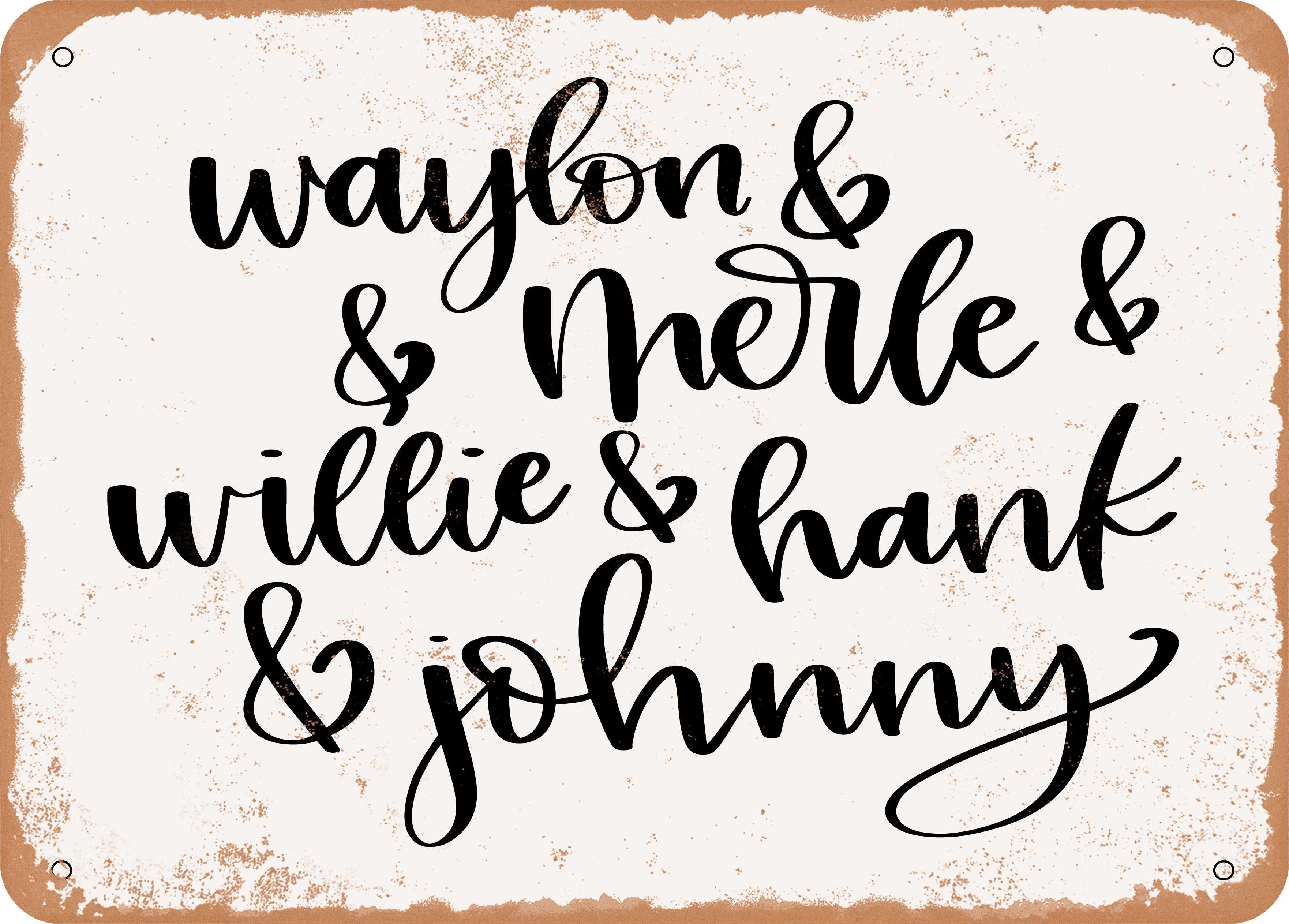 7 x 10 METAL SIGN - Waylon Merle Willie Hank Johnny - Vintage Rusty ...