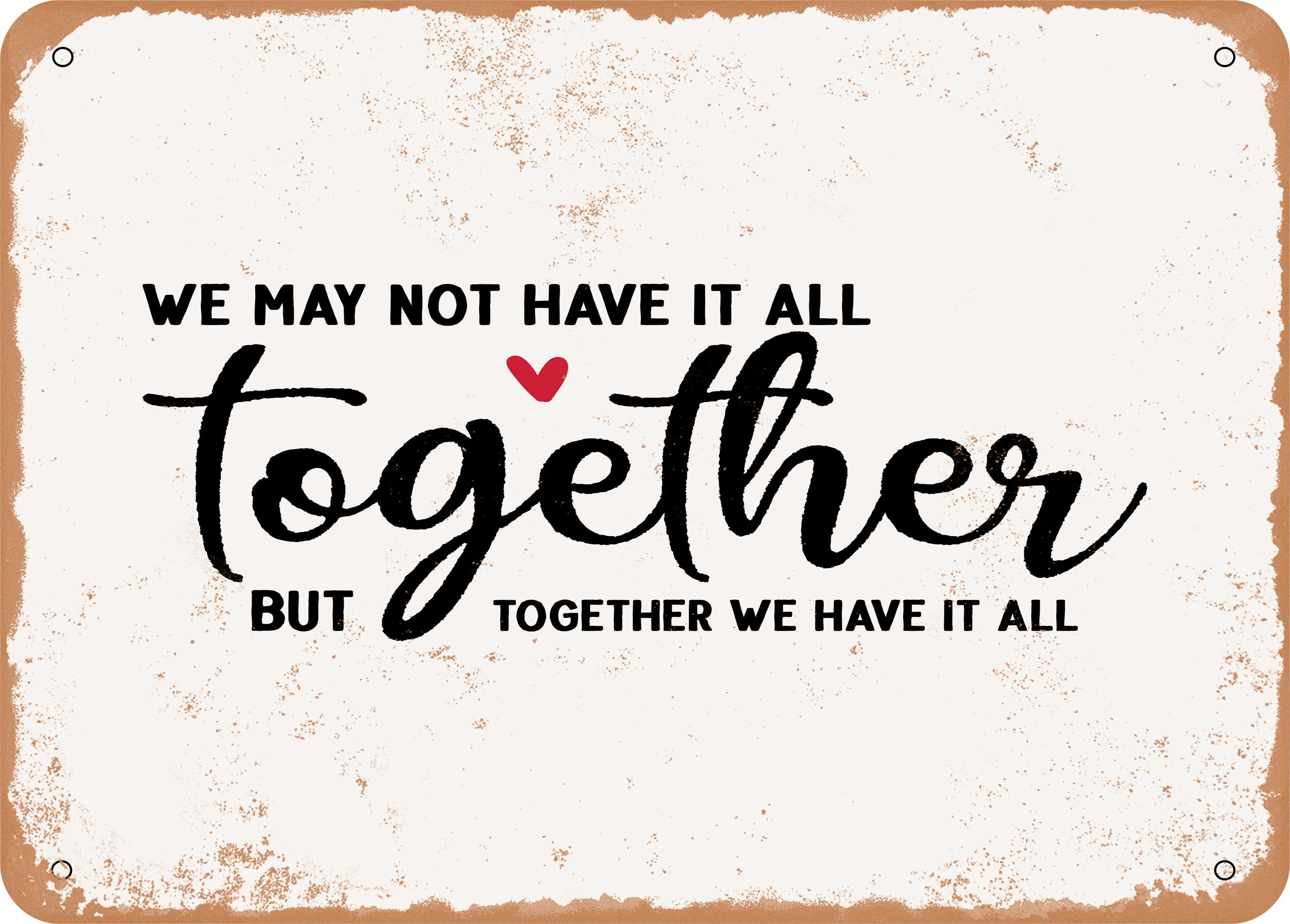 7 x 10 METAL SIGN - We May Not Have It All together But together We Have It All - Vintage Rusty ...
