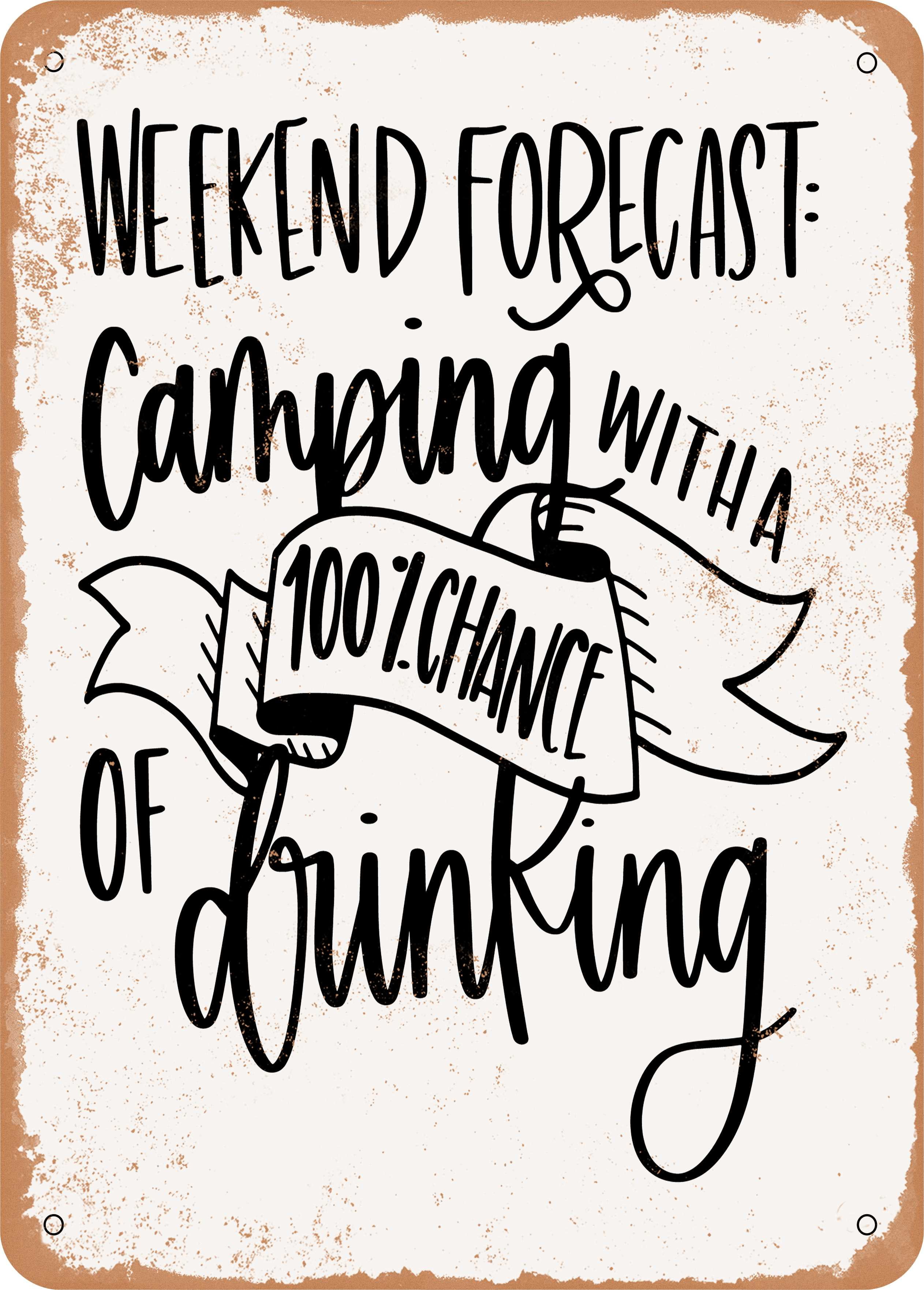 7 x 10 METAL SIGN - Weekend Forecast Camping With A00 Percent Chance of ...