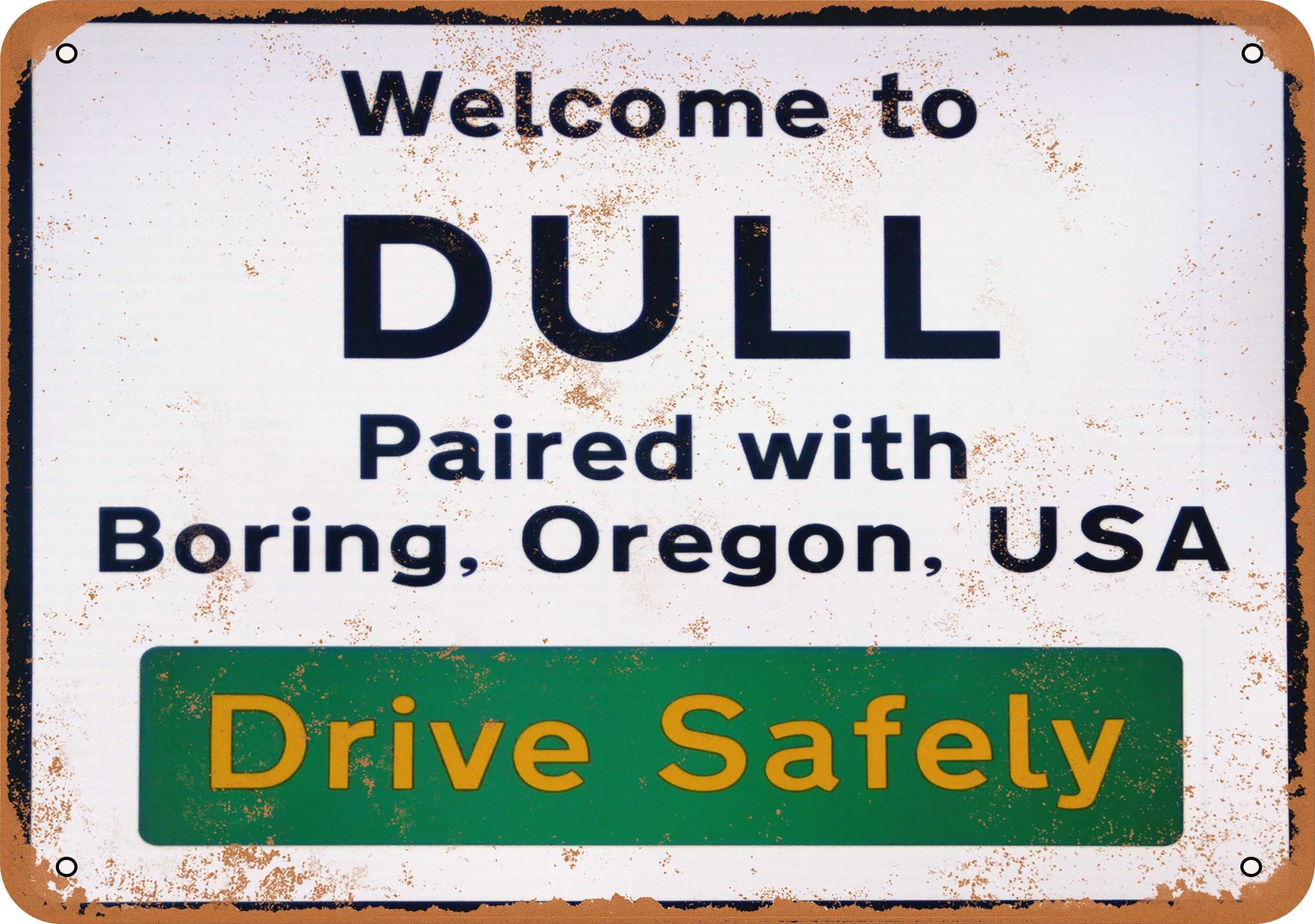 7 x 10 METAL SIGN - Welcome to Dull Paired With Boring Oregon - Vintage ...