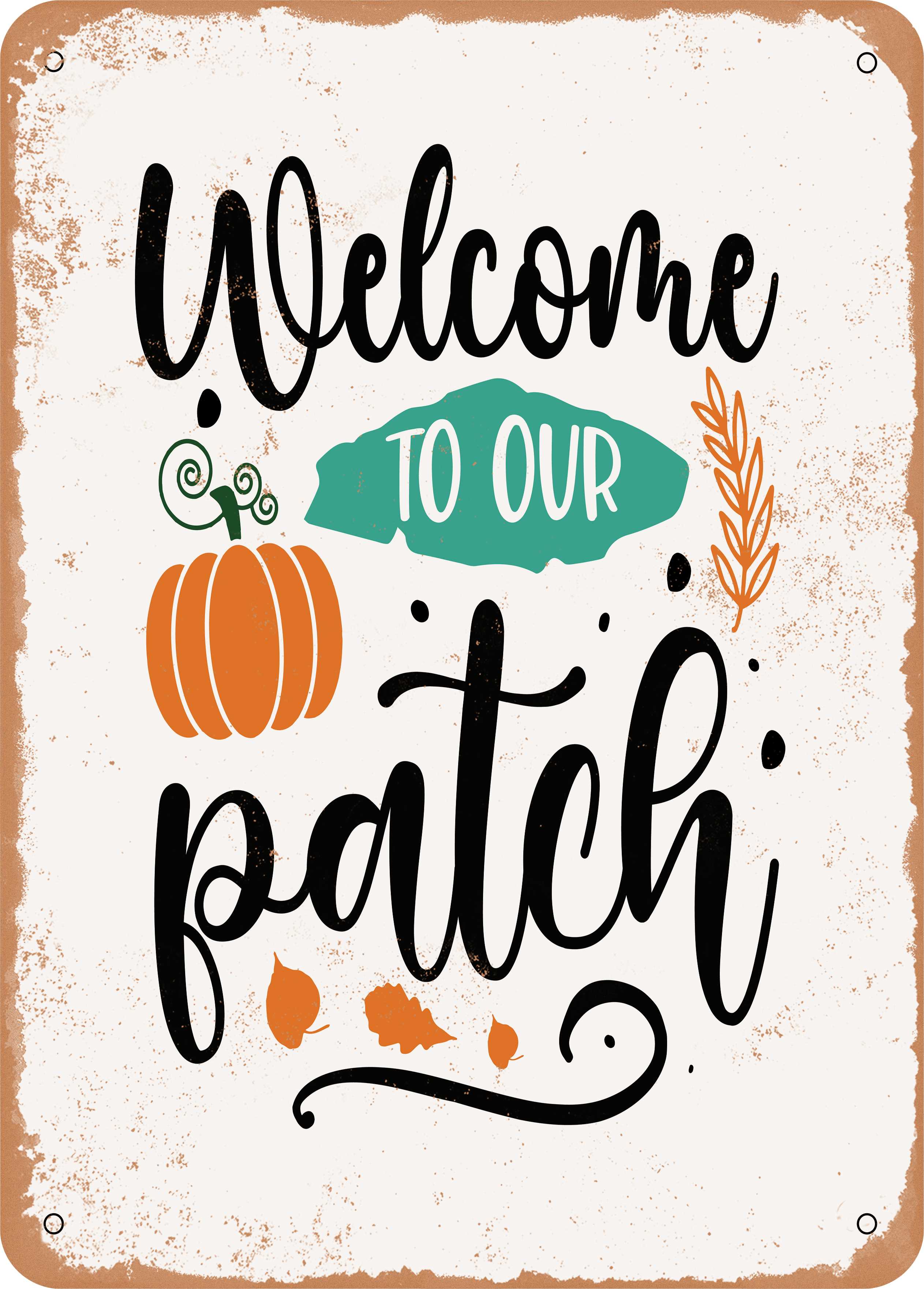 7 x 10 METAL SIGN - Welcome to Our Patch2 - Vintage Rusty Look ...