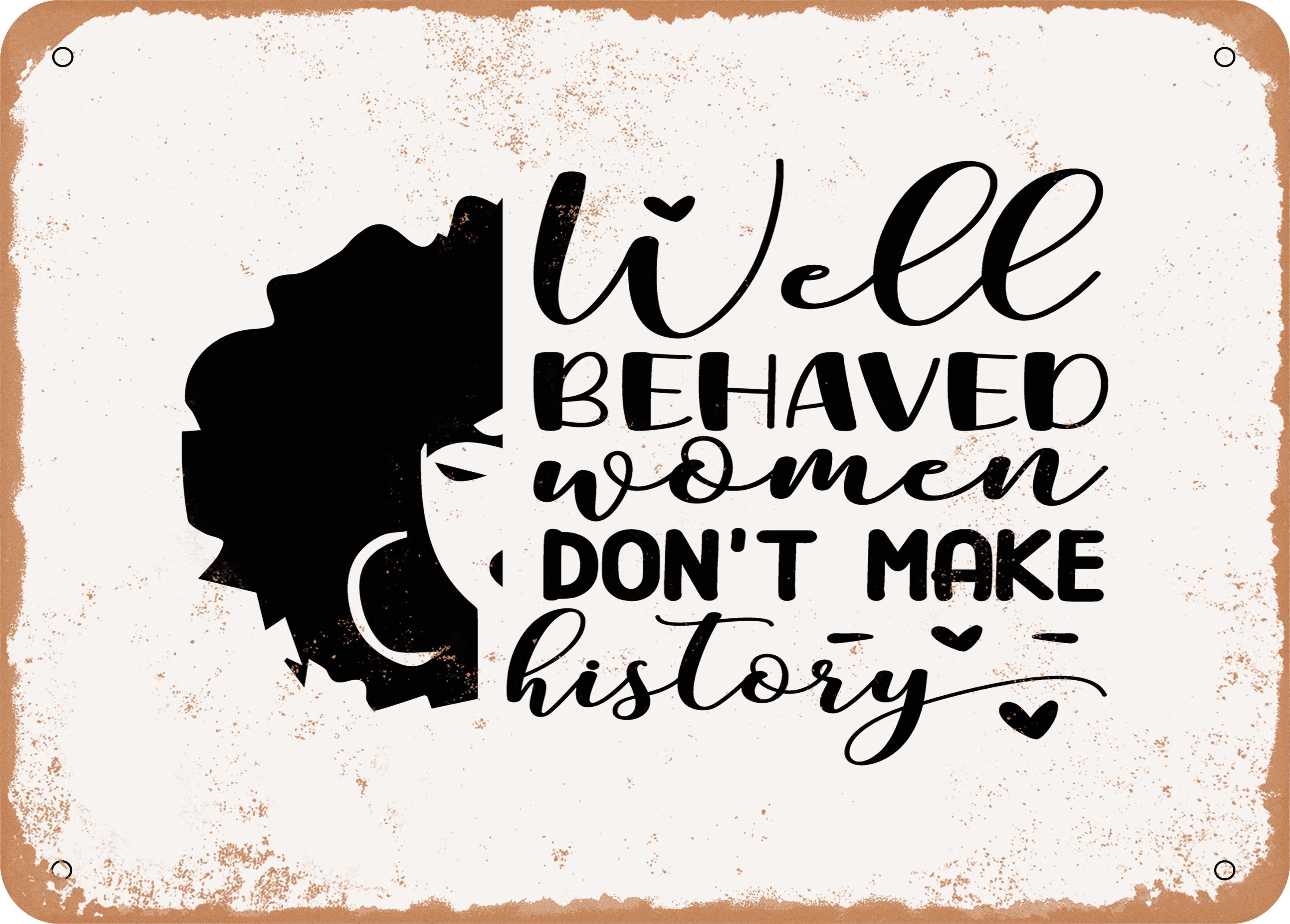 7 x 10 METAL SIGN - Well Behaved Women Don't Make History - Vintage ...