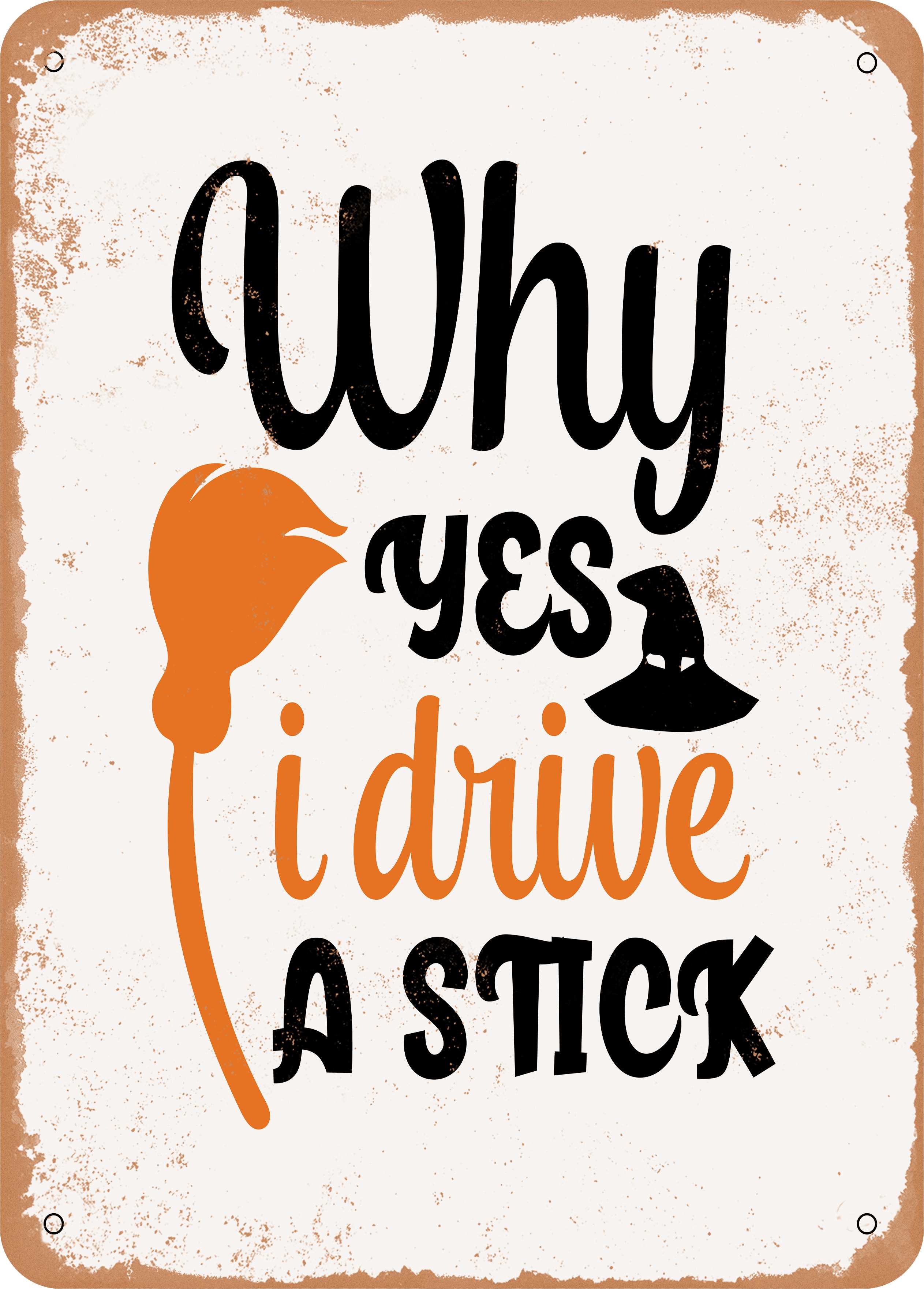 7 x 10 METAL SIGN - Why Yes I Drive a Stick - Vintage Rusty Look ...
