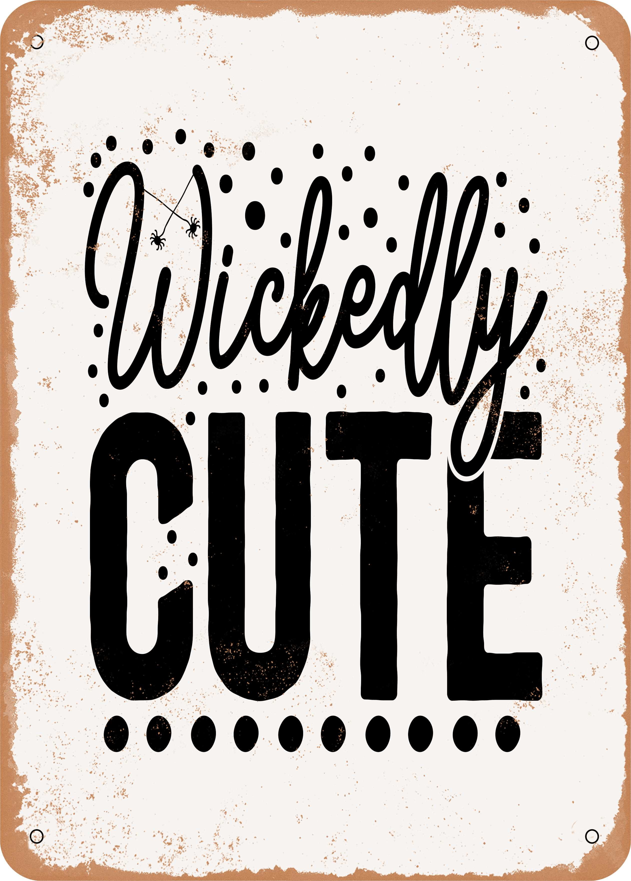 7 x 10 METAL SIGN - Wickedly Cute - Vintage Rusty Look - Walmart.com