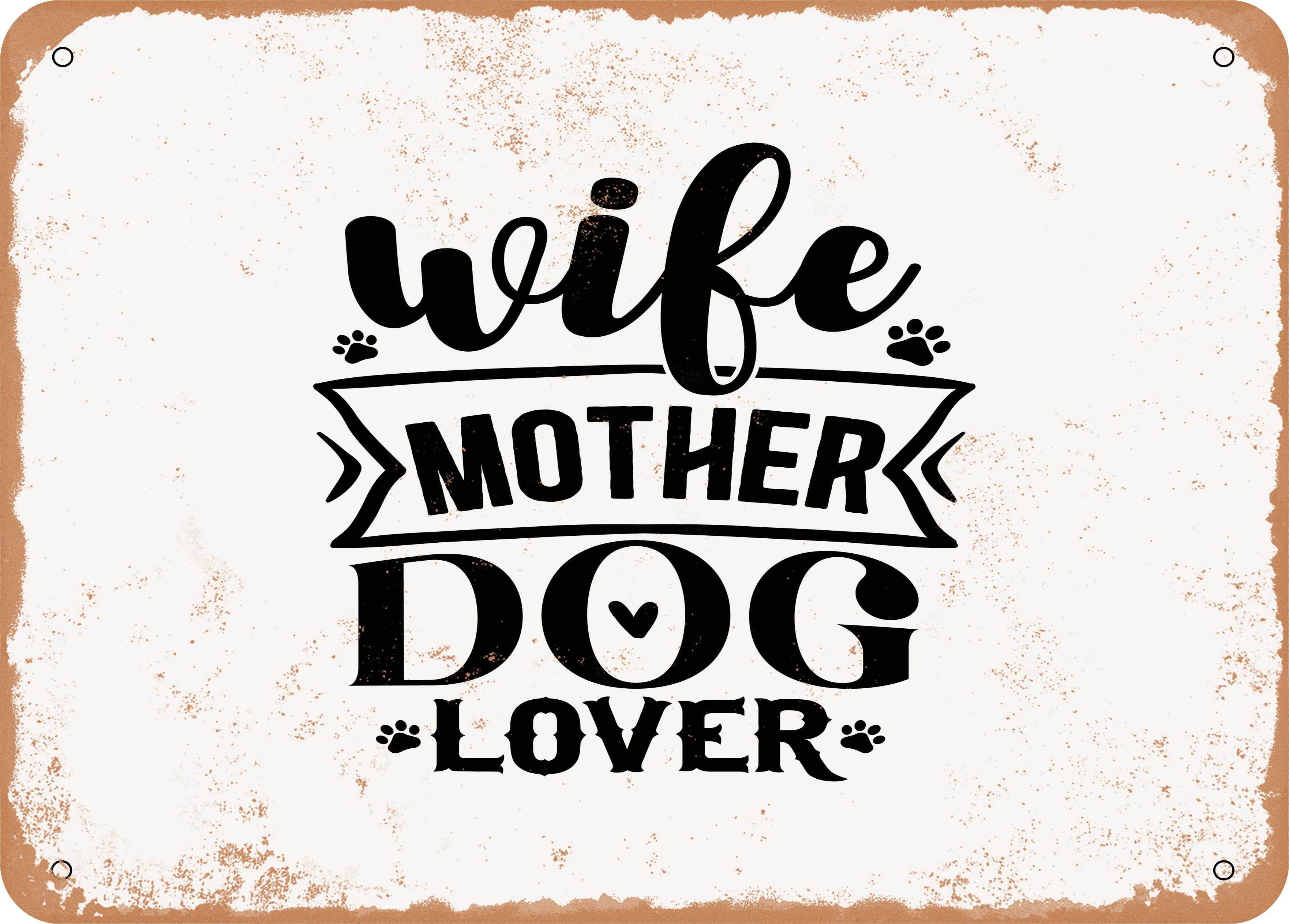 7 x 10 METAL SIGN - Wife Mother Dog Lover - 2 - Vintage Rusty Look ...