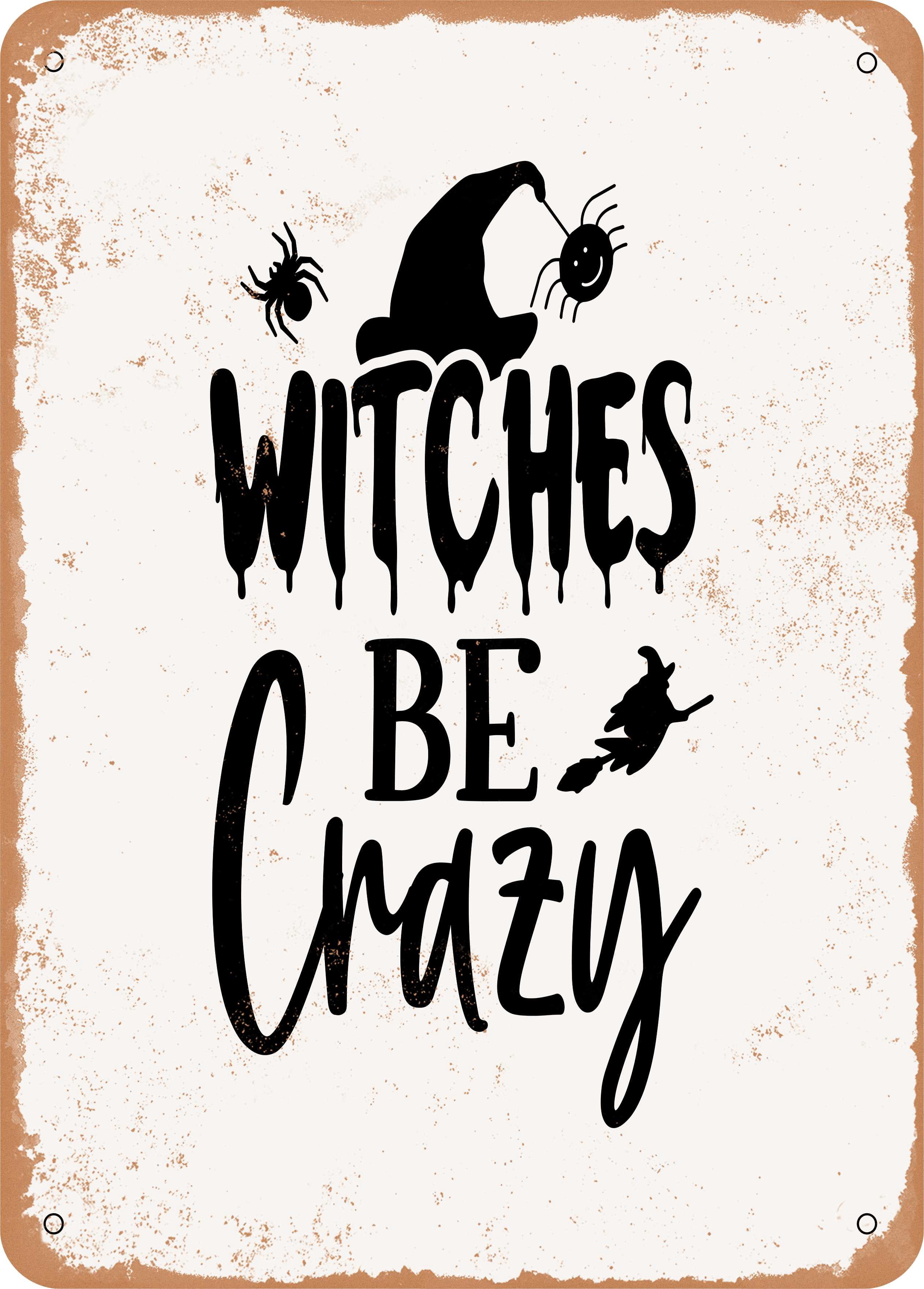 7 x 10 METAL SIGN - Witches Be Crazy - 2 - Vintage Rusty Look - Walmart.com
