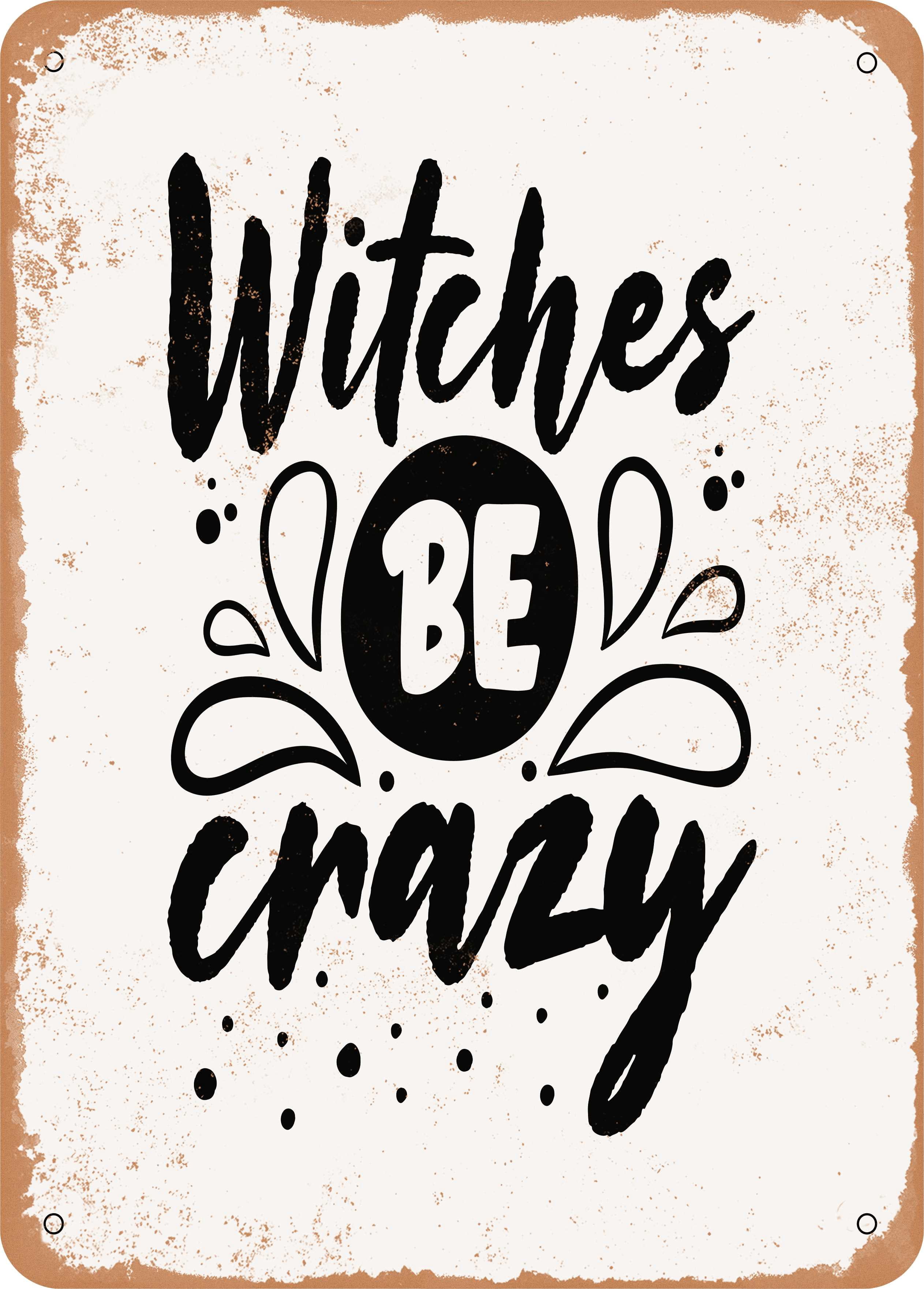 7 x 10 METAL SIGN - Witches Be Crazy - 4 - Vintage Rusty Look - Walmart.com