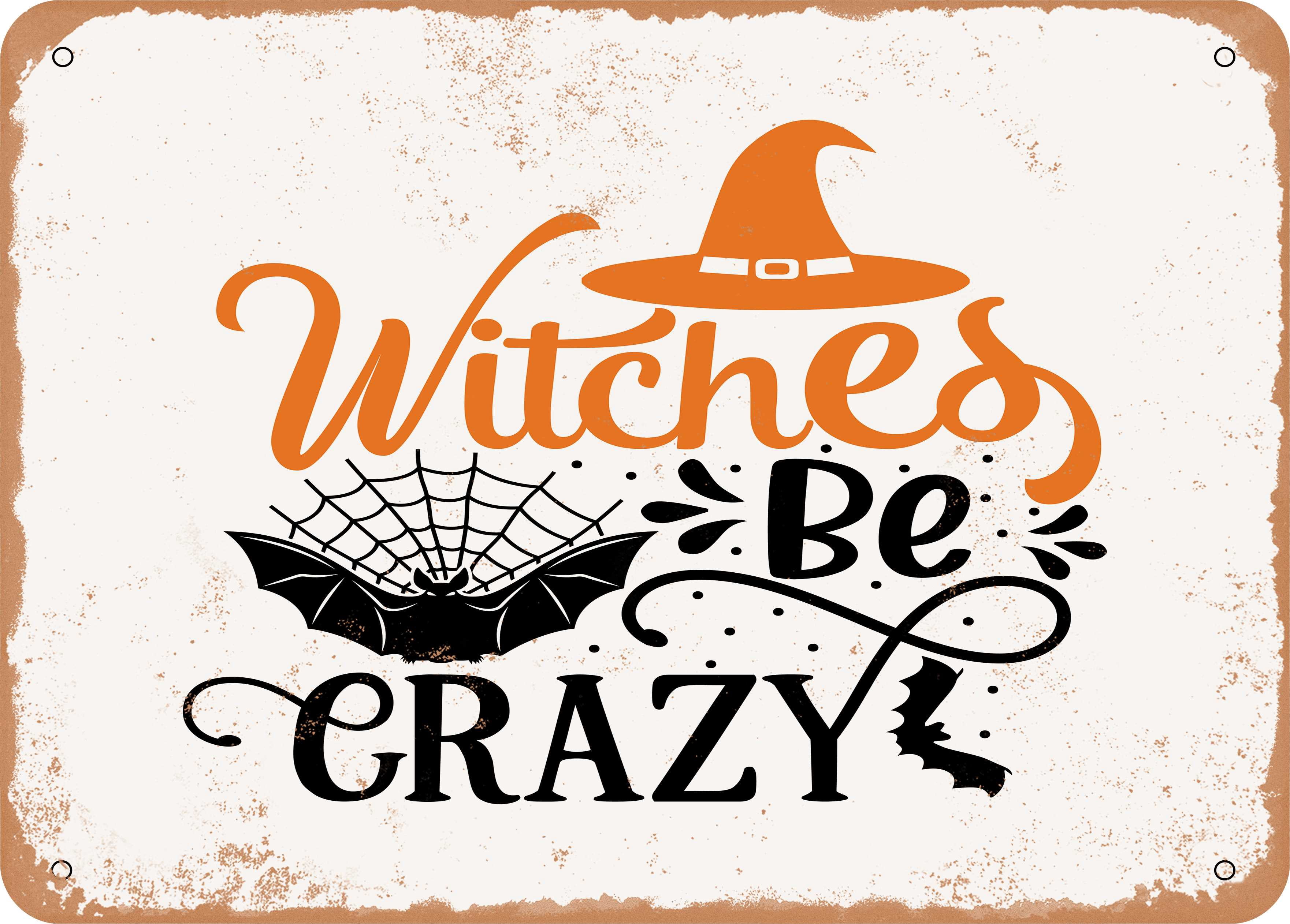 7 x 10 METAL SIGN - Witches to Be Crazy - Vintage Rusty Look - Walmart.com