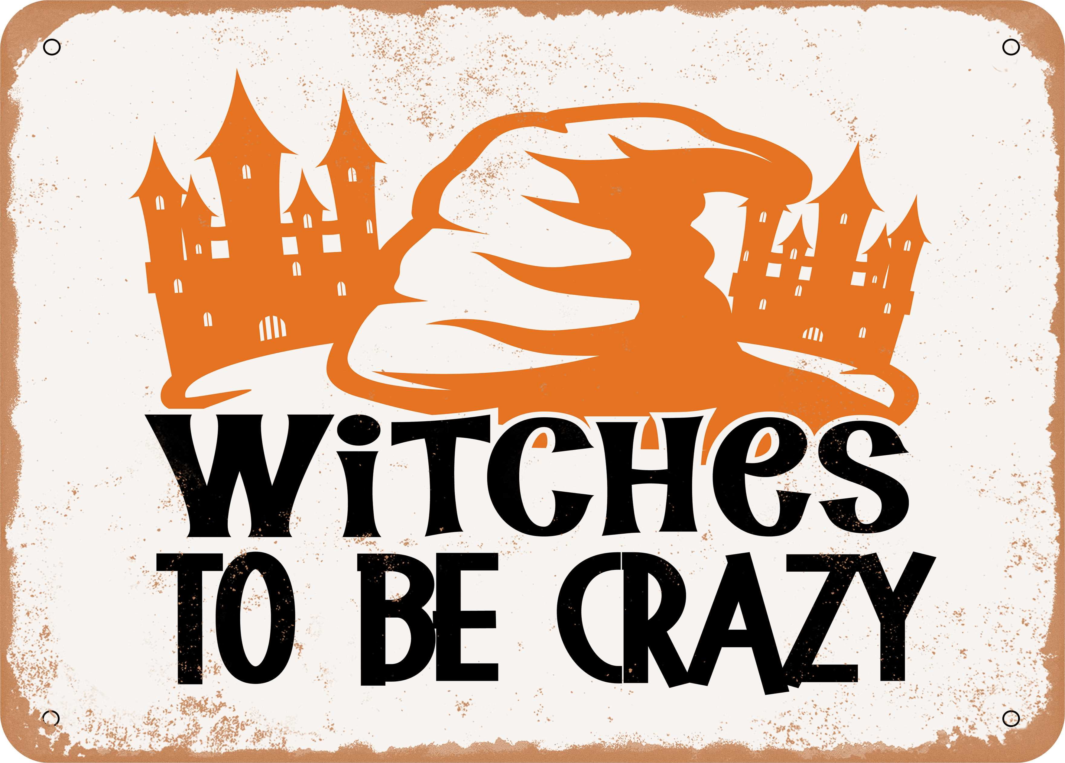 7 x 10 METAL SIGN - Witches to Be Crazy1 - Vintage Rusty Look - Walmart.com