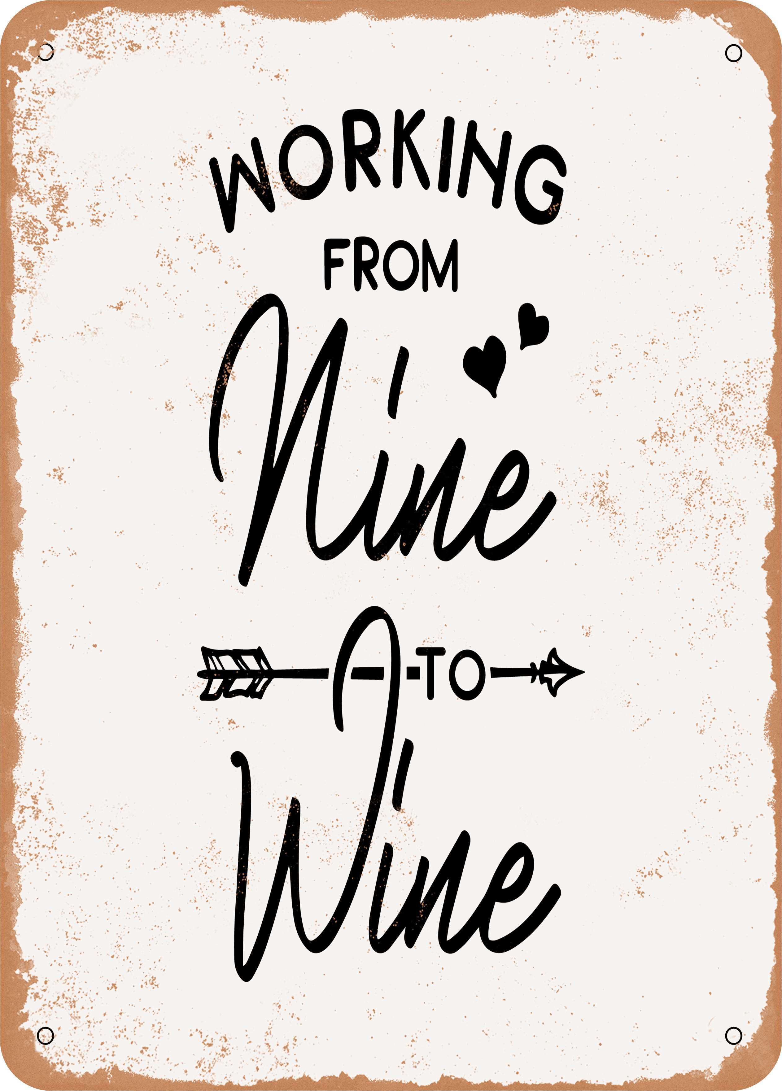 7 x 10 METAL SIGN - Working From Nine to Wine - 2 - Vintage Rusty Look ...