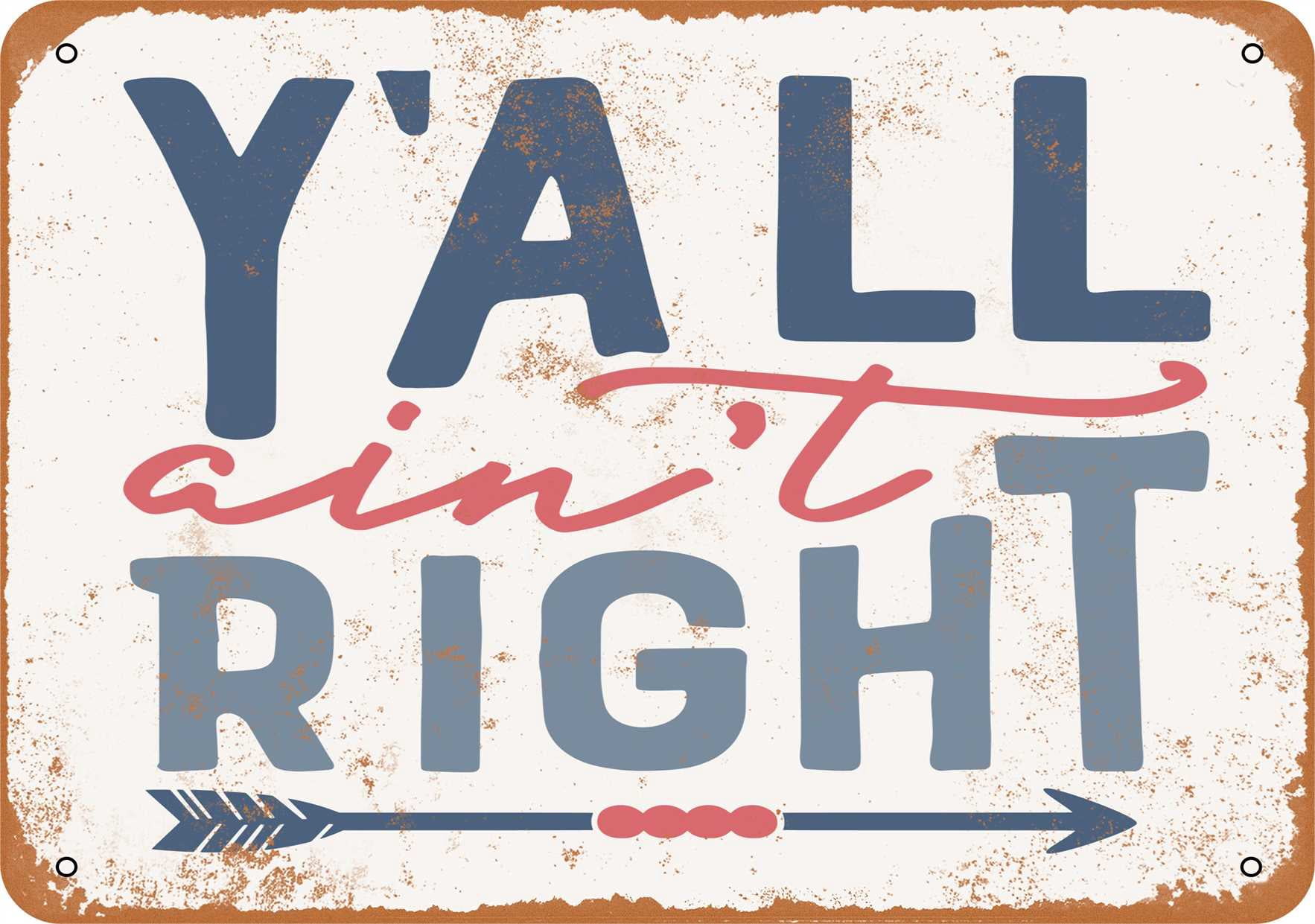 7 x 10 METAL SIGN - Y'all Ain't Right - Vintage Rusty Look - Walmart.com