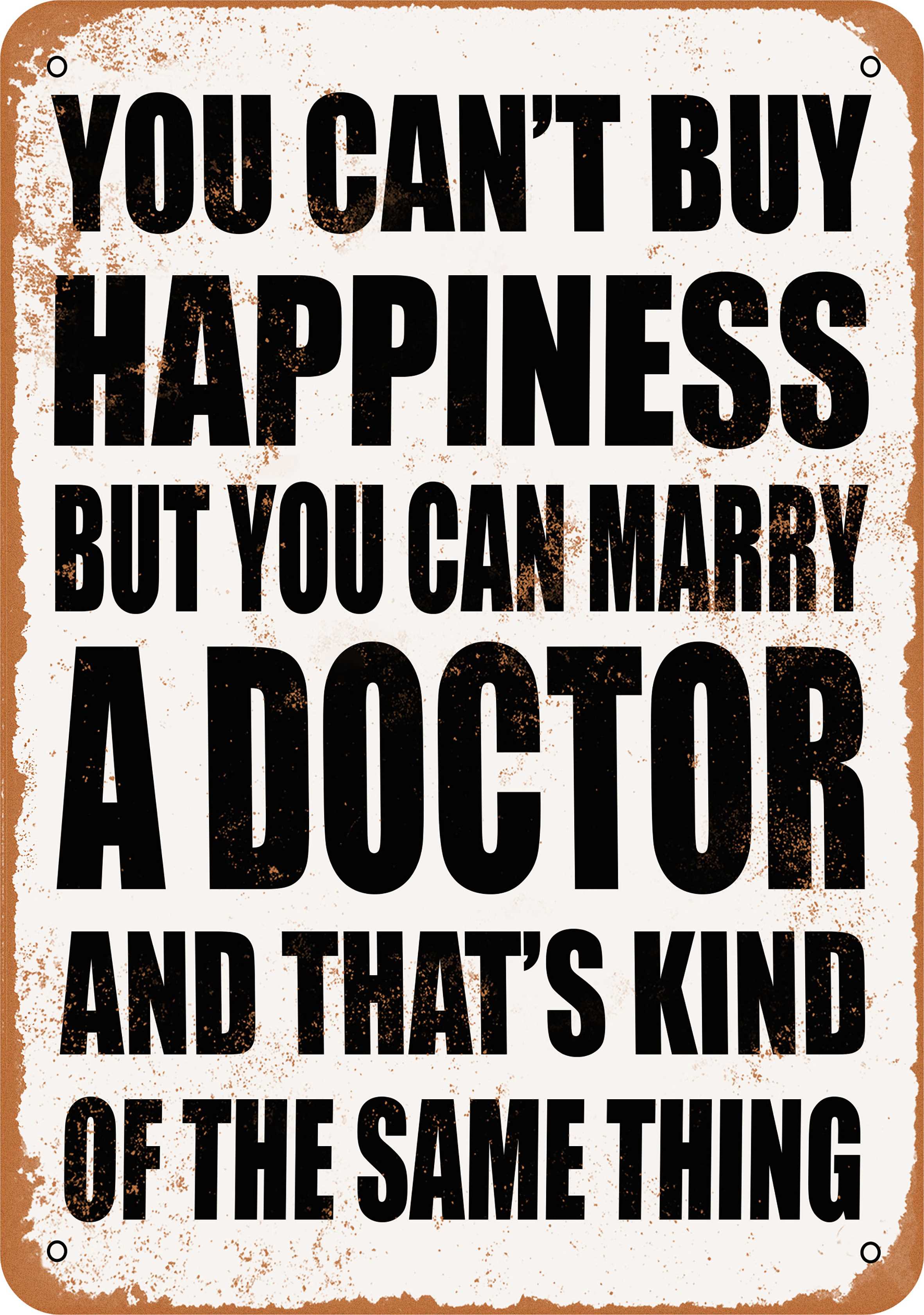 7 x 10 METAL SIGN - YOU CAN'T BUY HAPPINESS BUT YOU CAN MARRY A DOCTOR ...