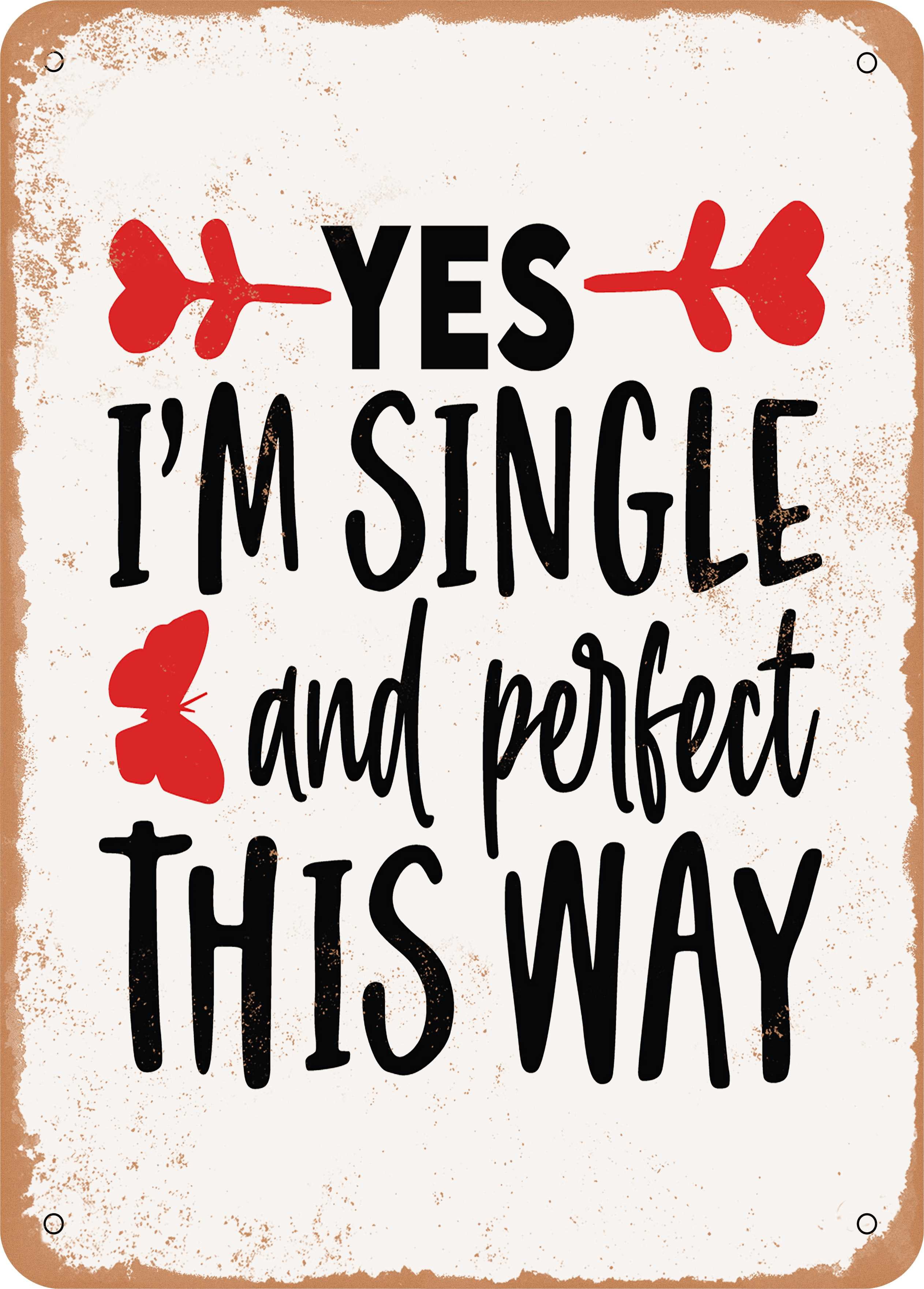 7 x 10 METAL SIGN - Yes I'm Single and Perfect This Way - 2 - Vintage ...
