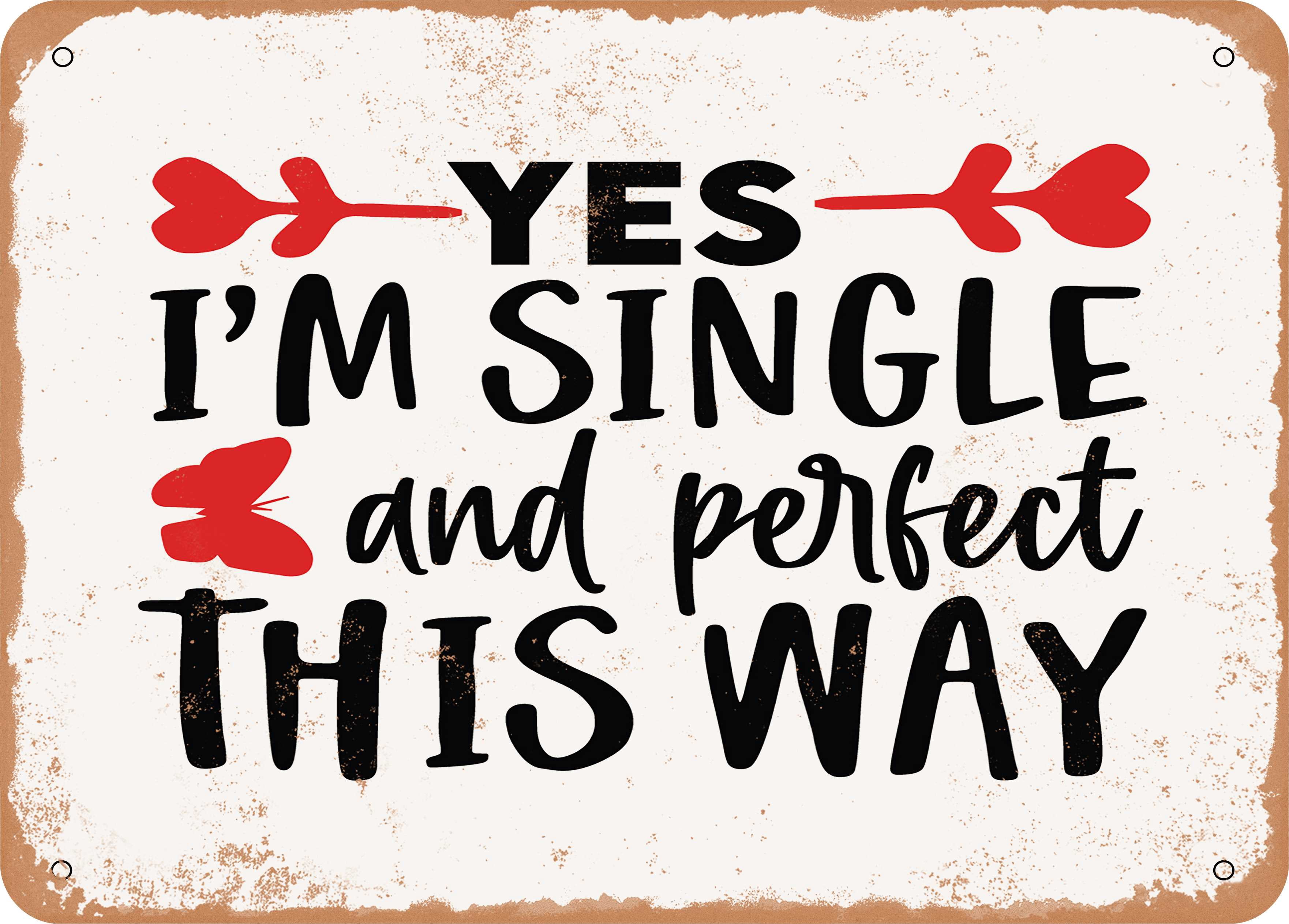 7 x 10 METAL SIGN - Yes I'm Single and Perfect This Way - 2 - Vintage ...