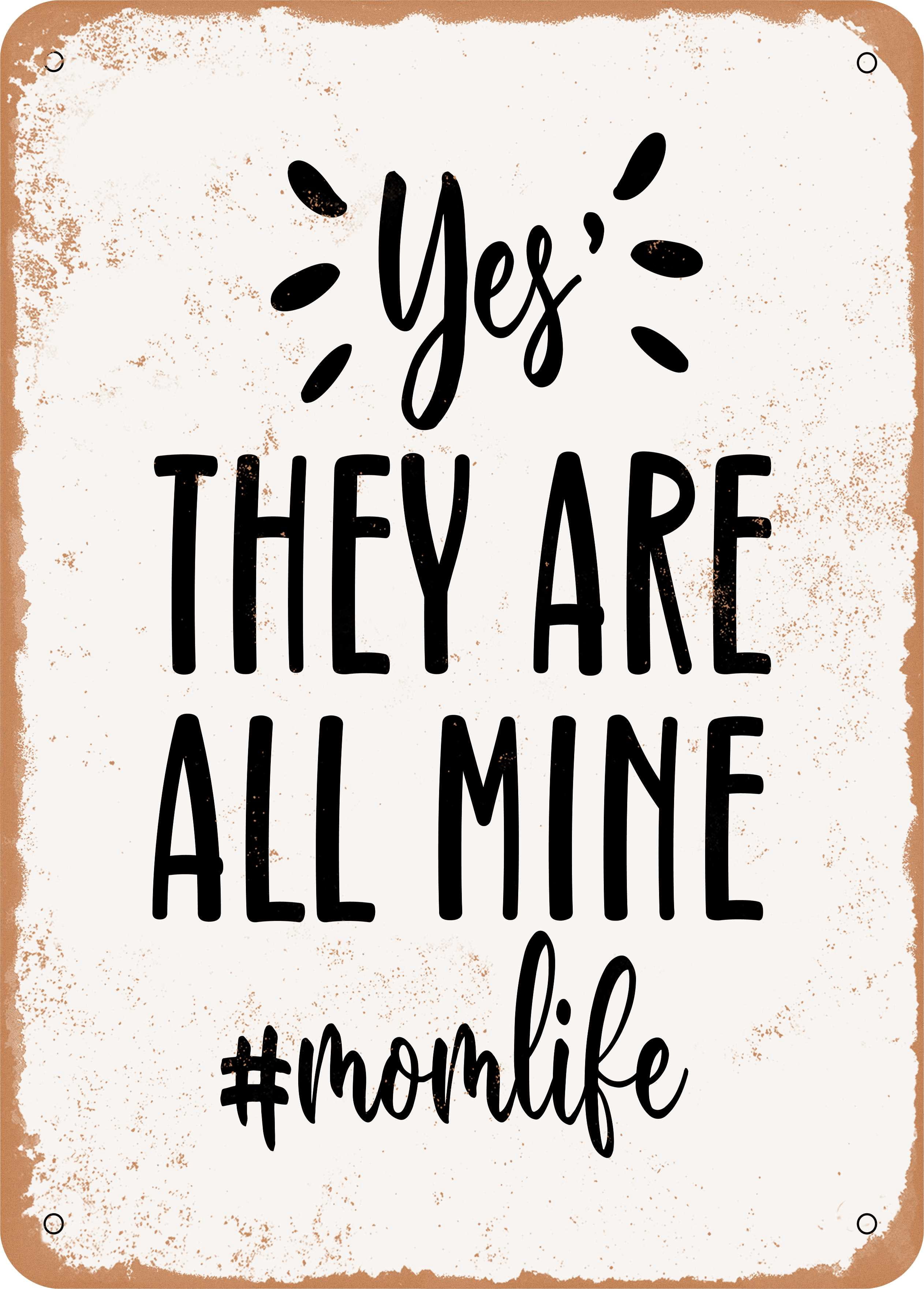 7 x 10 METAL SIGN - Yes they Are All Mine - Vintage Rusty Look ...