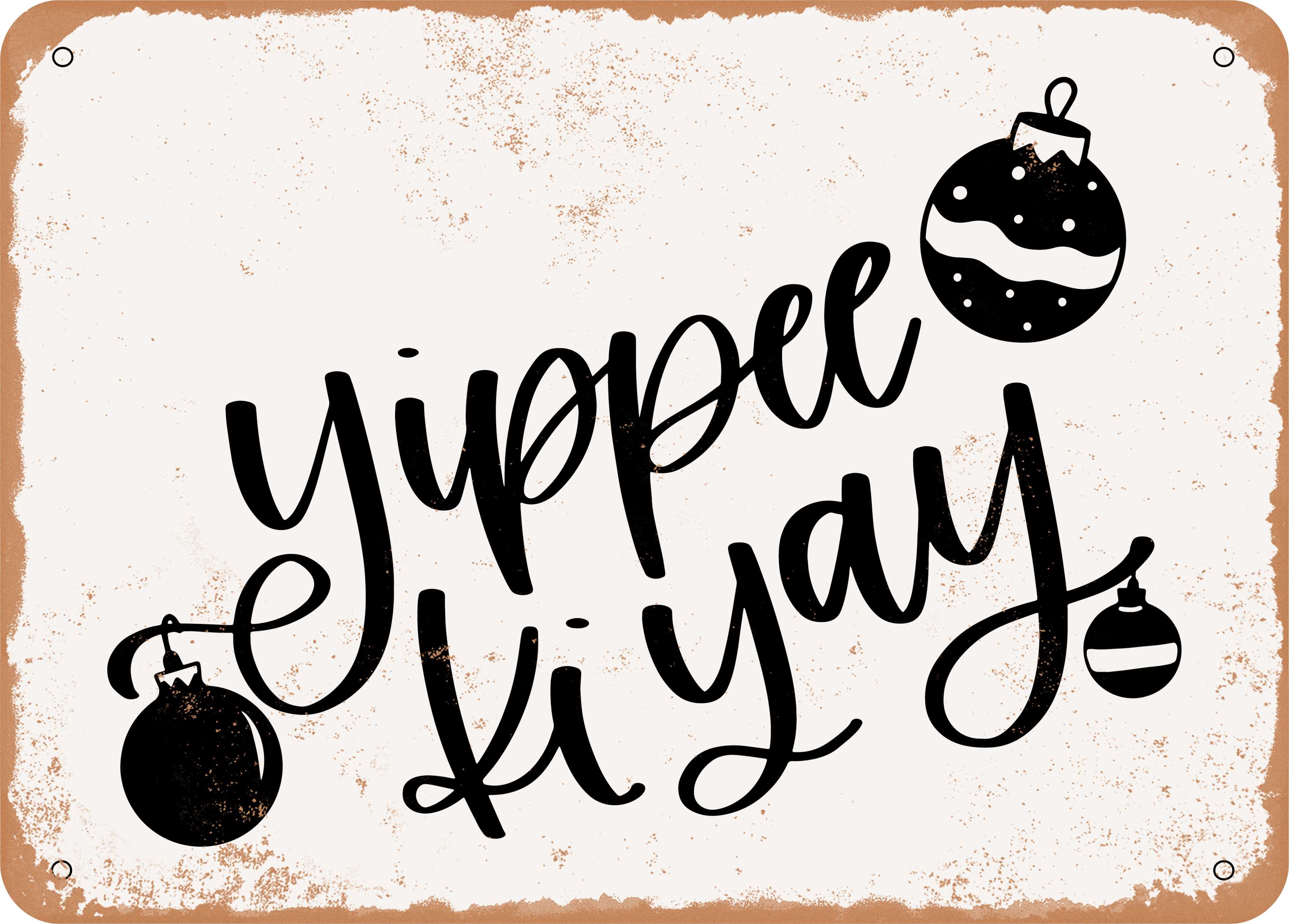 7 x 10 METAL SIGN - Yippee Ki Yay - Vintage Rusty Look - Walmart.com