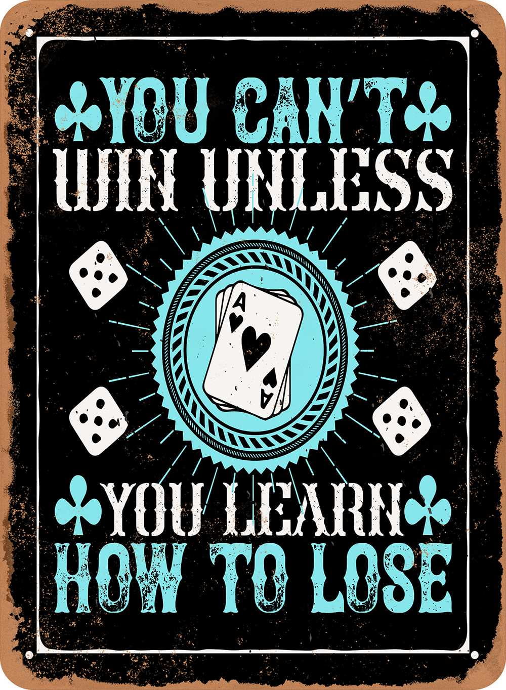 7 x 10 METAL SIGN - You Can't Win Unless You Learn How To Lose ...