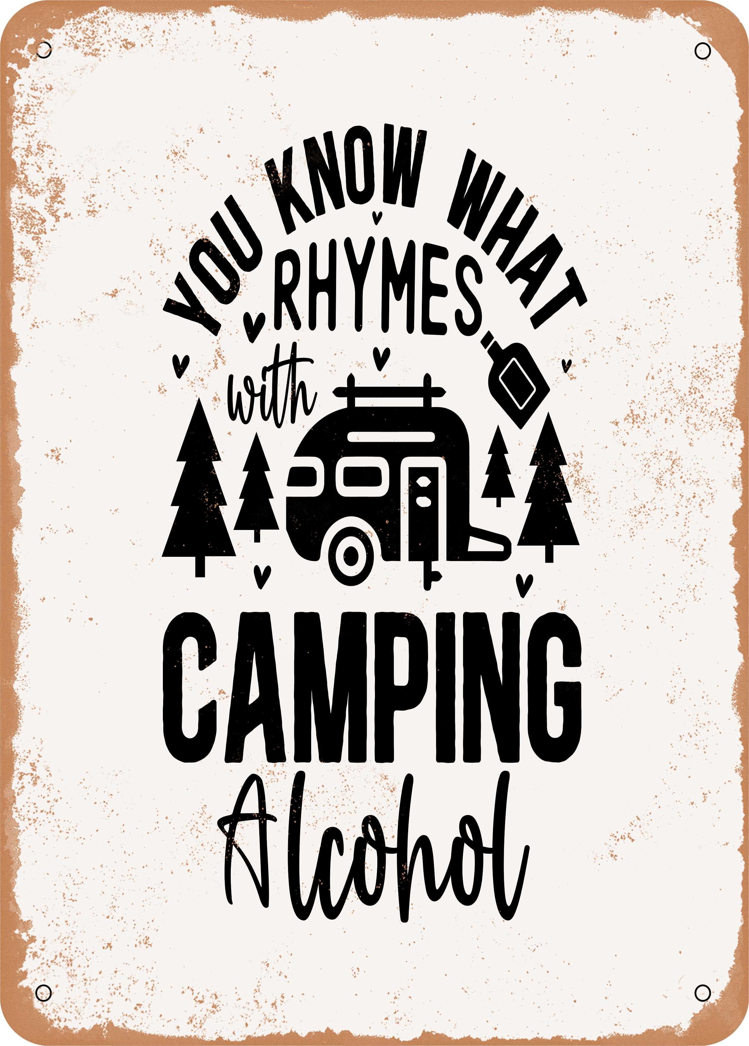 7 x 10 METAL SIGN - You Know What Rhymes With Camping Alcohol - Vintage ...