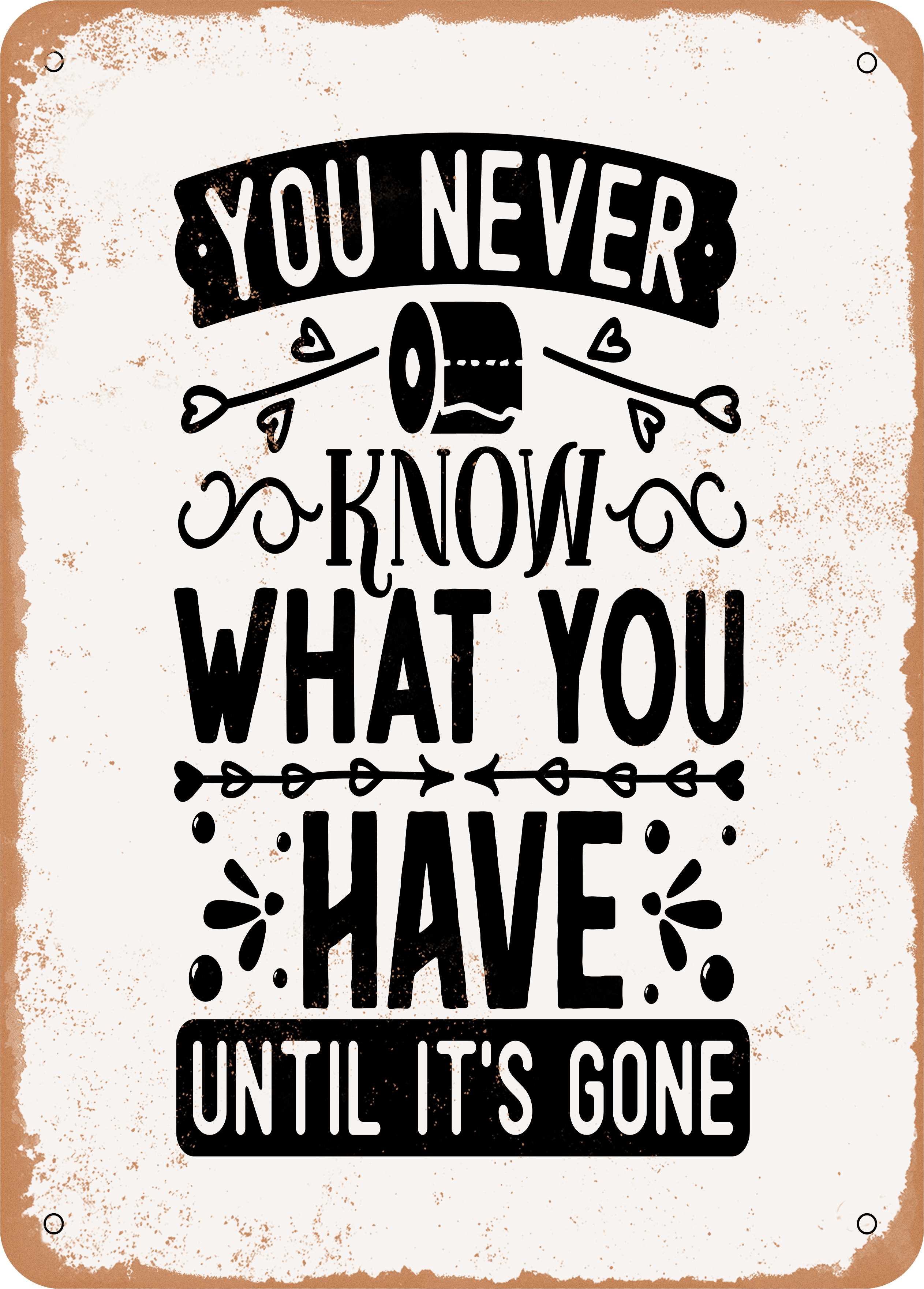 7 x 10 METAL SIGN - You Never Know What You Have Until Its Gone ...
