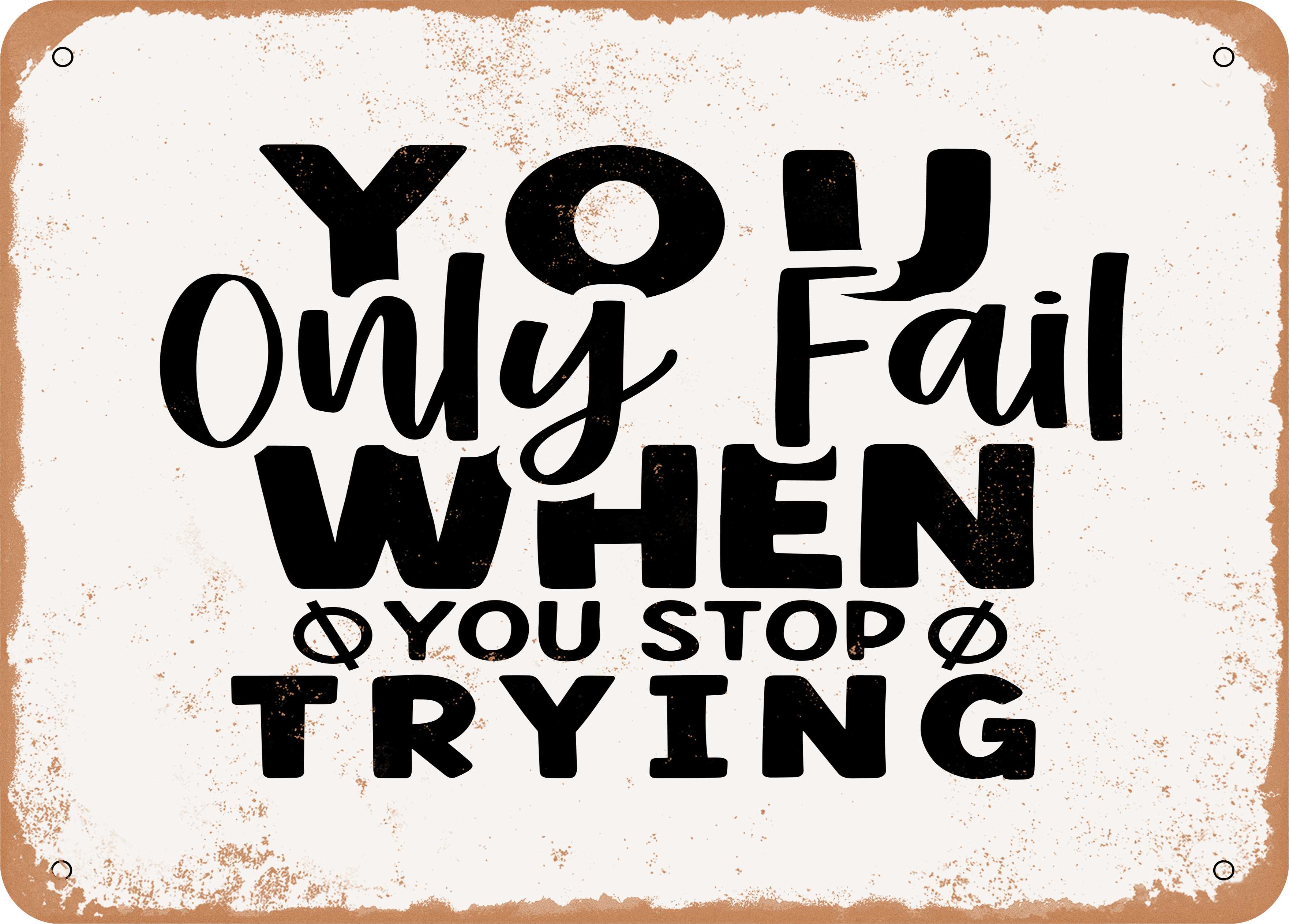 7 x 10 METAL SIGN - You Only Fail When You Stop Trying - 2 - Vintage ...