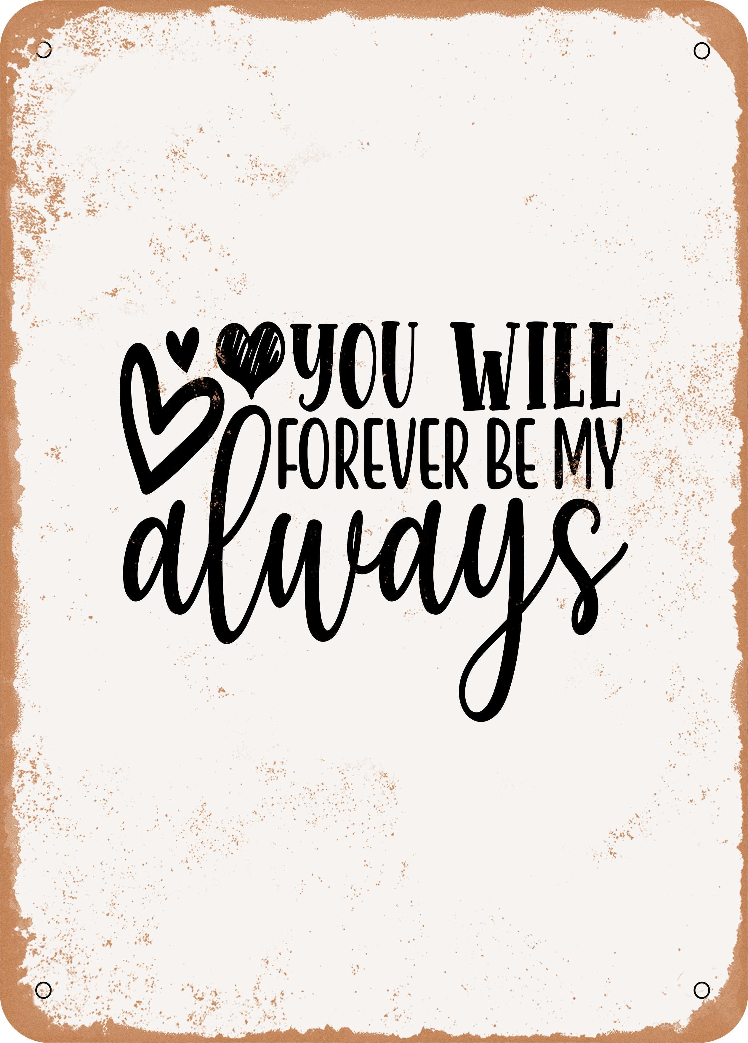 7 x 10 METAL SIGN - You Will Forever Be My Always - 4 - Vintage Rusty ...