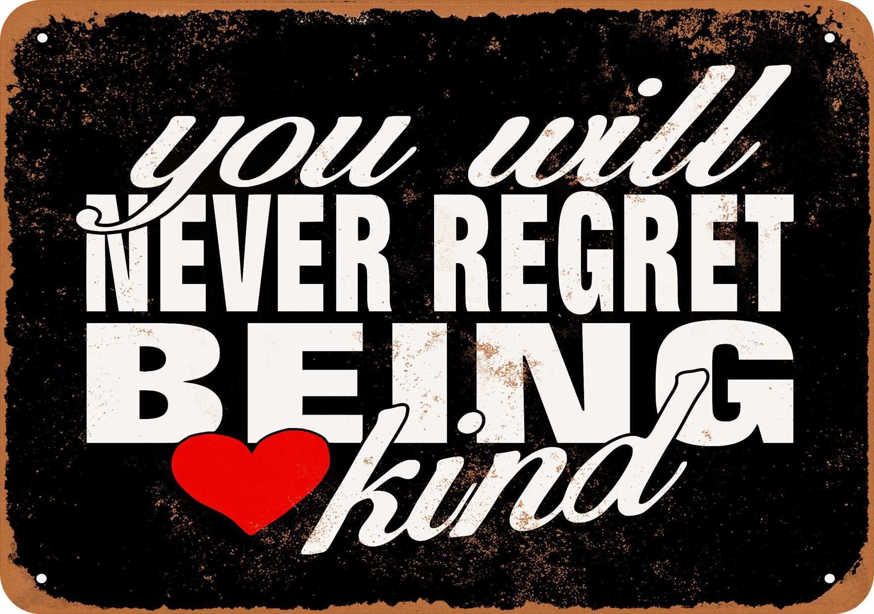 7 x 10 METAL SIGN - You'll Never Regret Being Kind (Dark Background ...