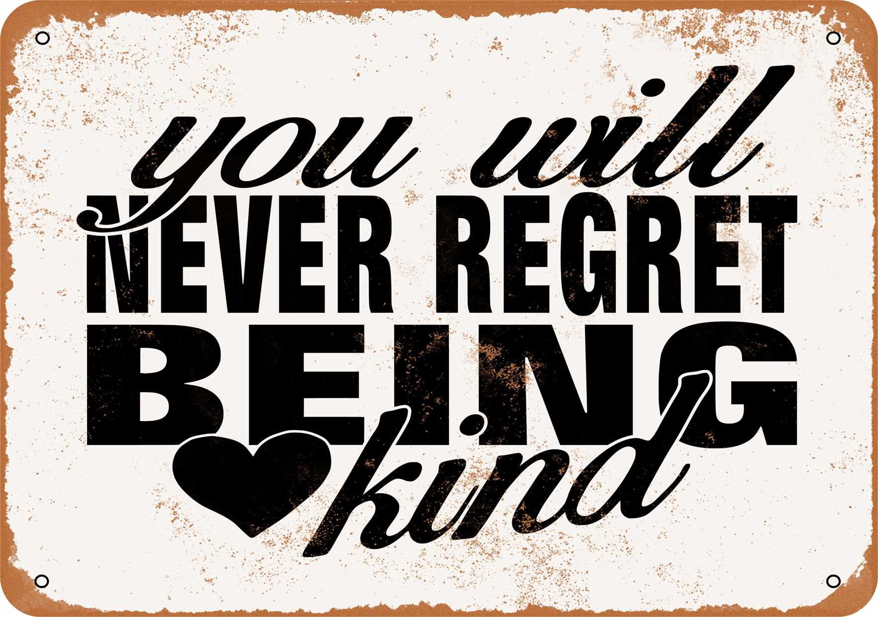 7 x 10 METAL SIGN - You'll Never Regret Being Kind - Vintage Rusty Look ...