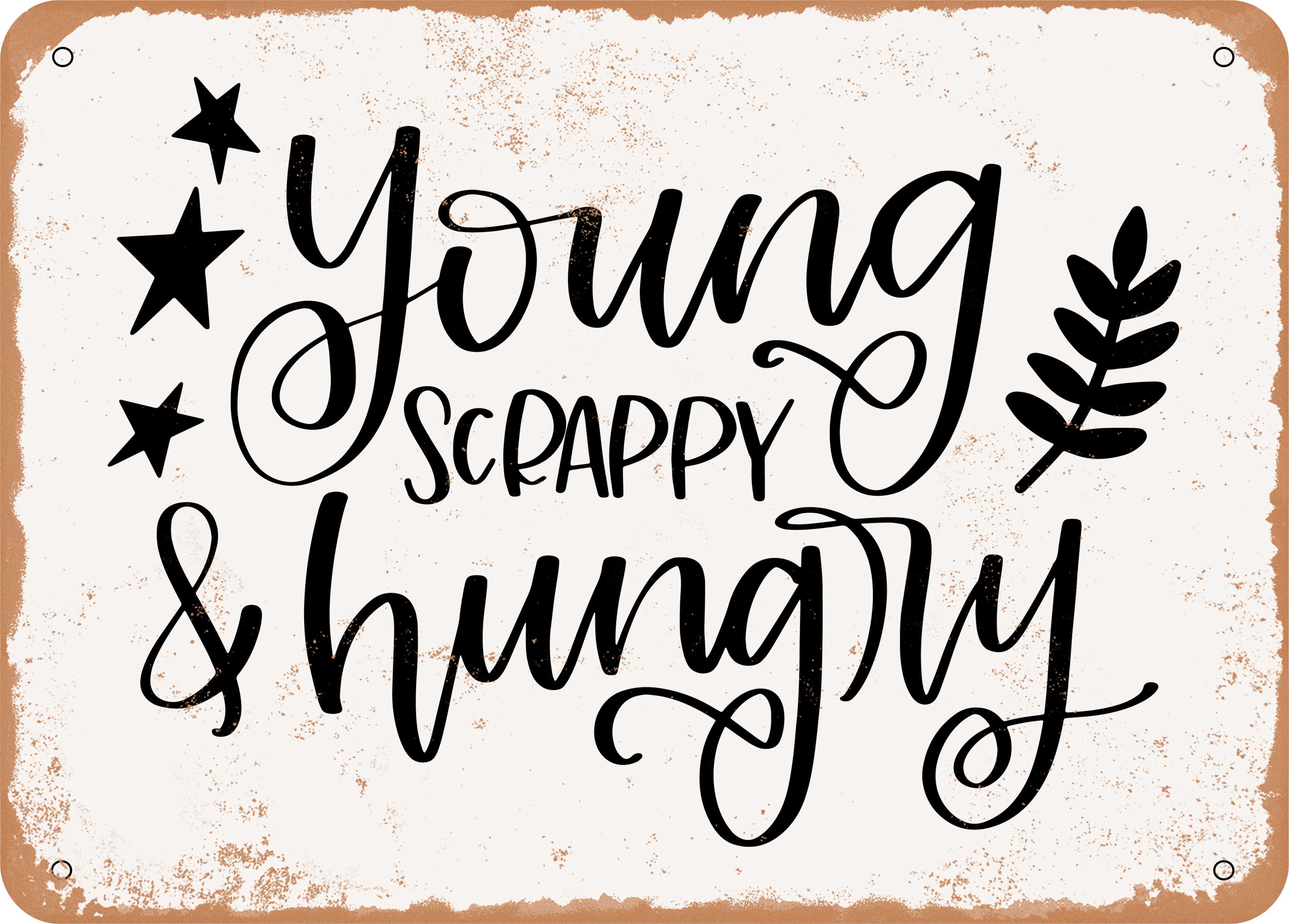 7 x 10 METAL SIGN - Young Scrappy Hungry - Vintage Rusty Look - Walmart.com