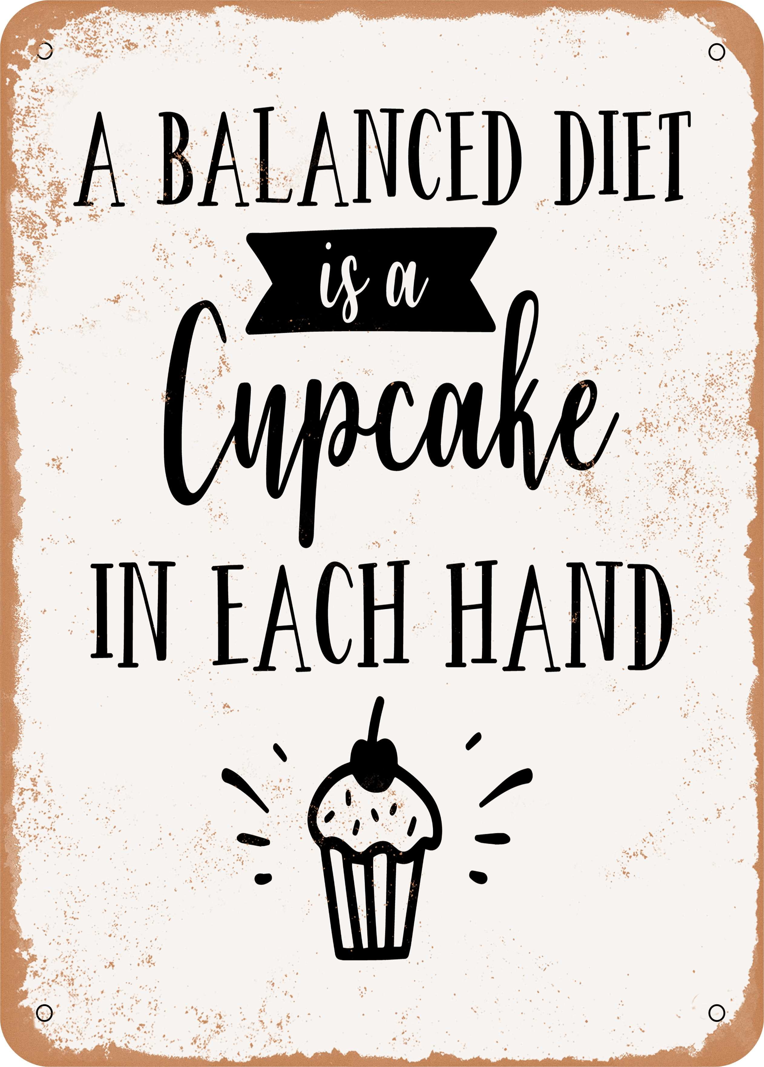 7 x 10 METAL SIGN - a Balanced Diet is a Cupcake In Each Hand - 2 ...